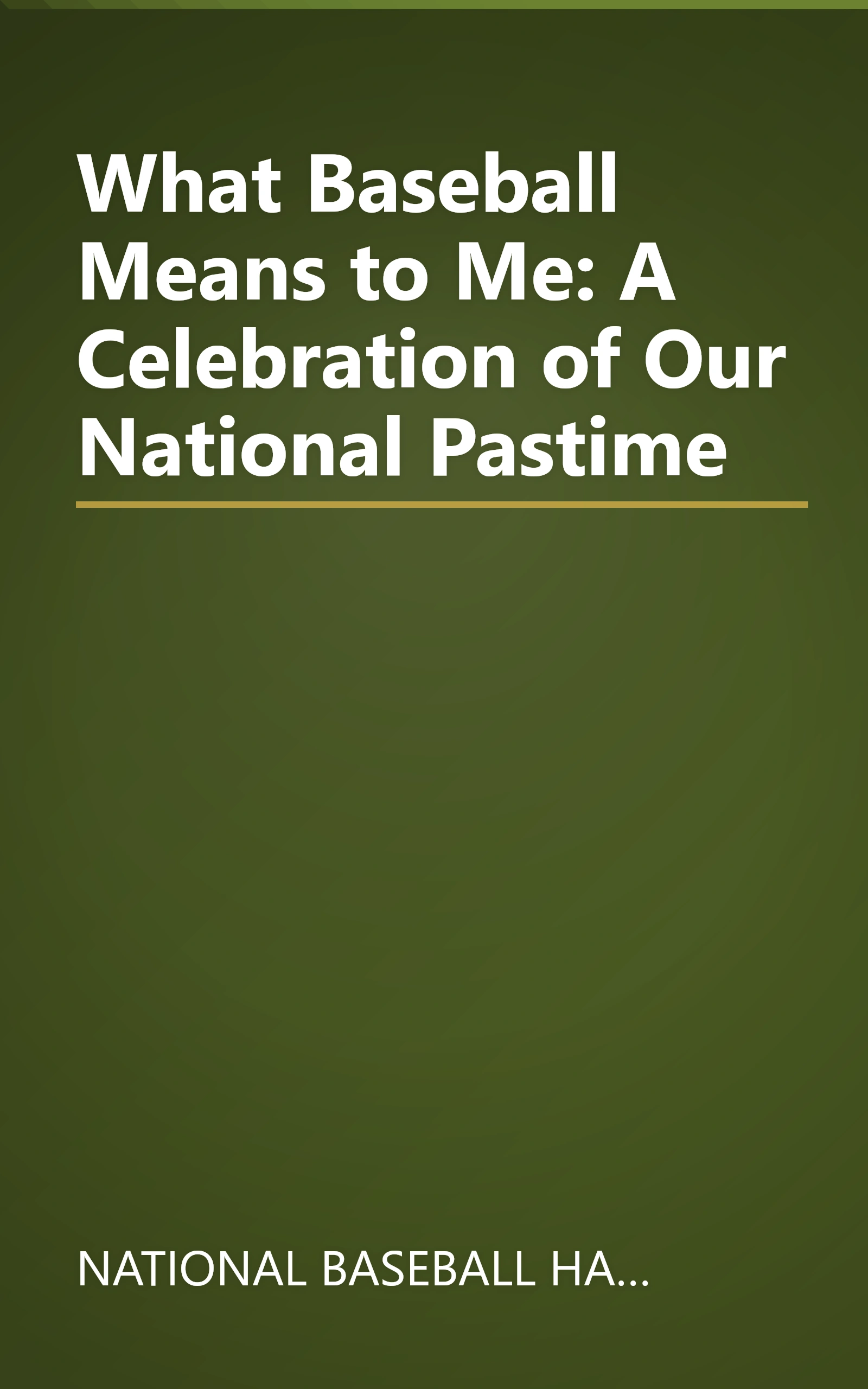 What Baseball Means to Me: A Celebration of Our National Pastime book cover
