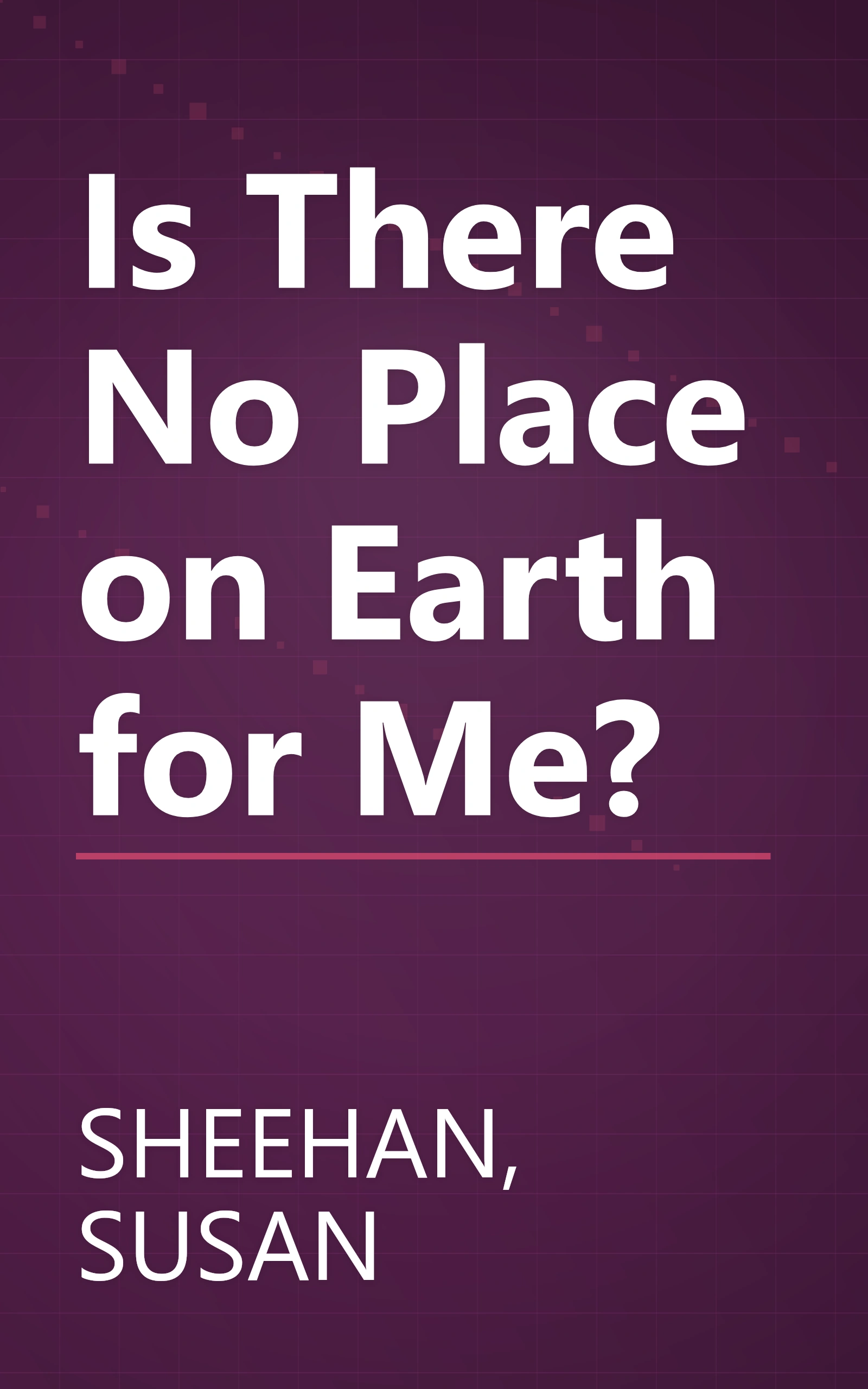 Is There No Place on Earth for Me? book cover