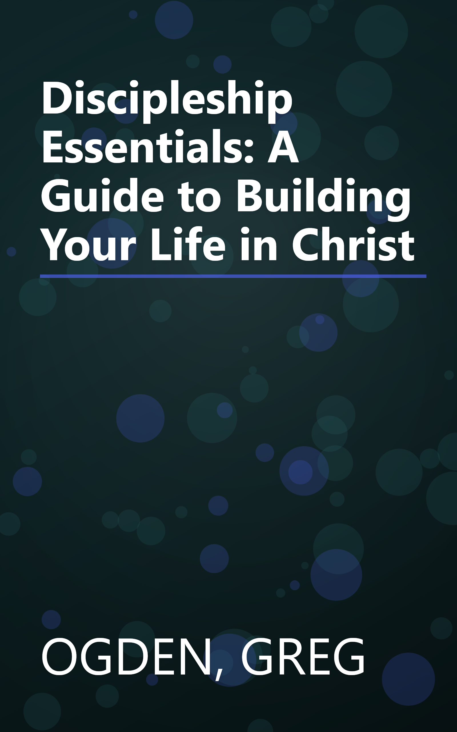 Discipleship Essentials: A Guide to Building Your Life in Christ book cover