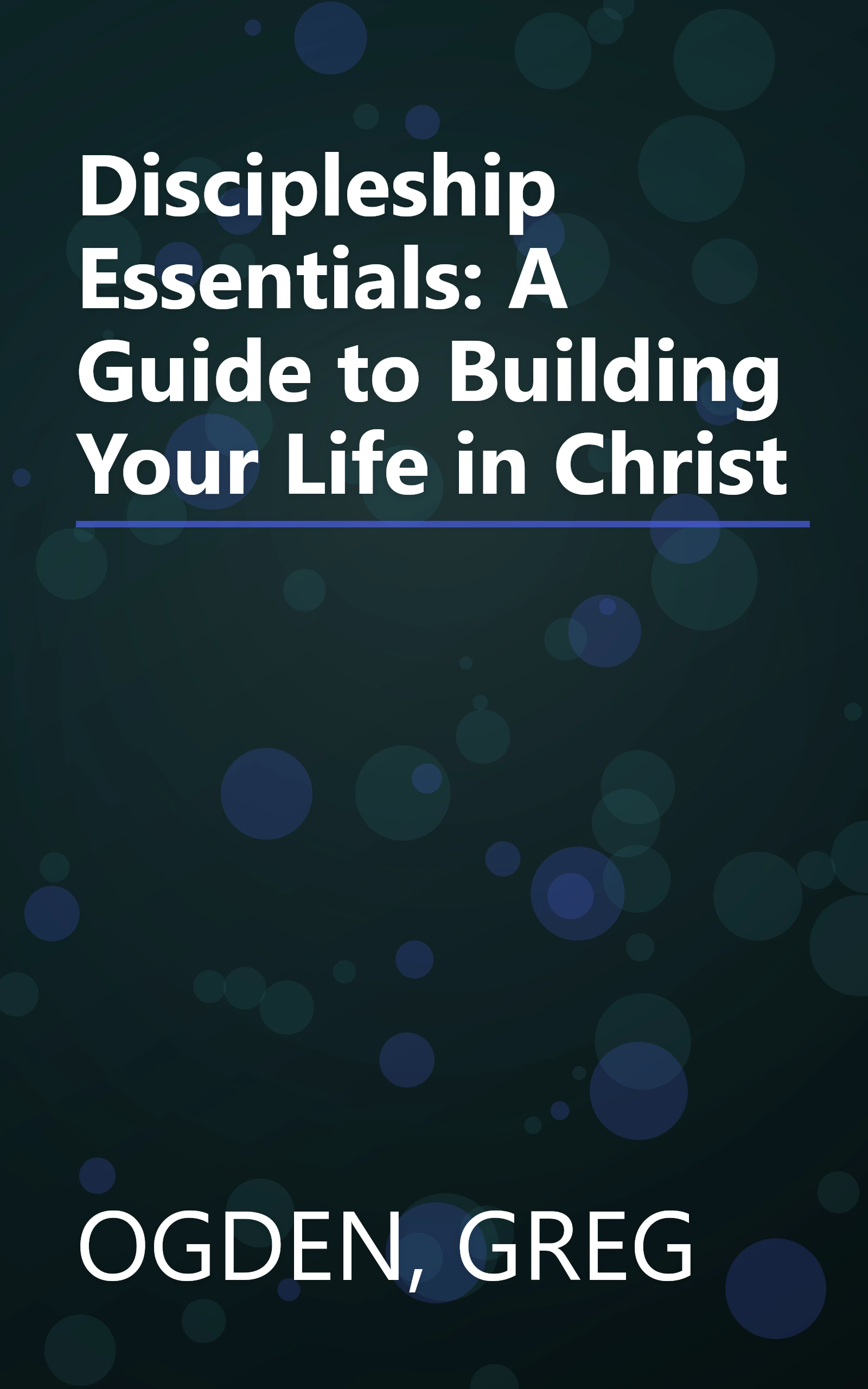 Discipleship Essentials: A Guide to Building Your Life in Christ book cover