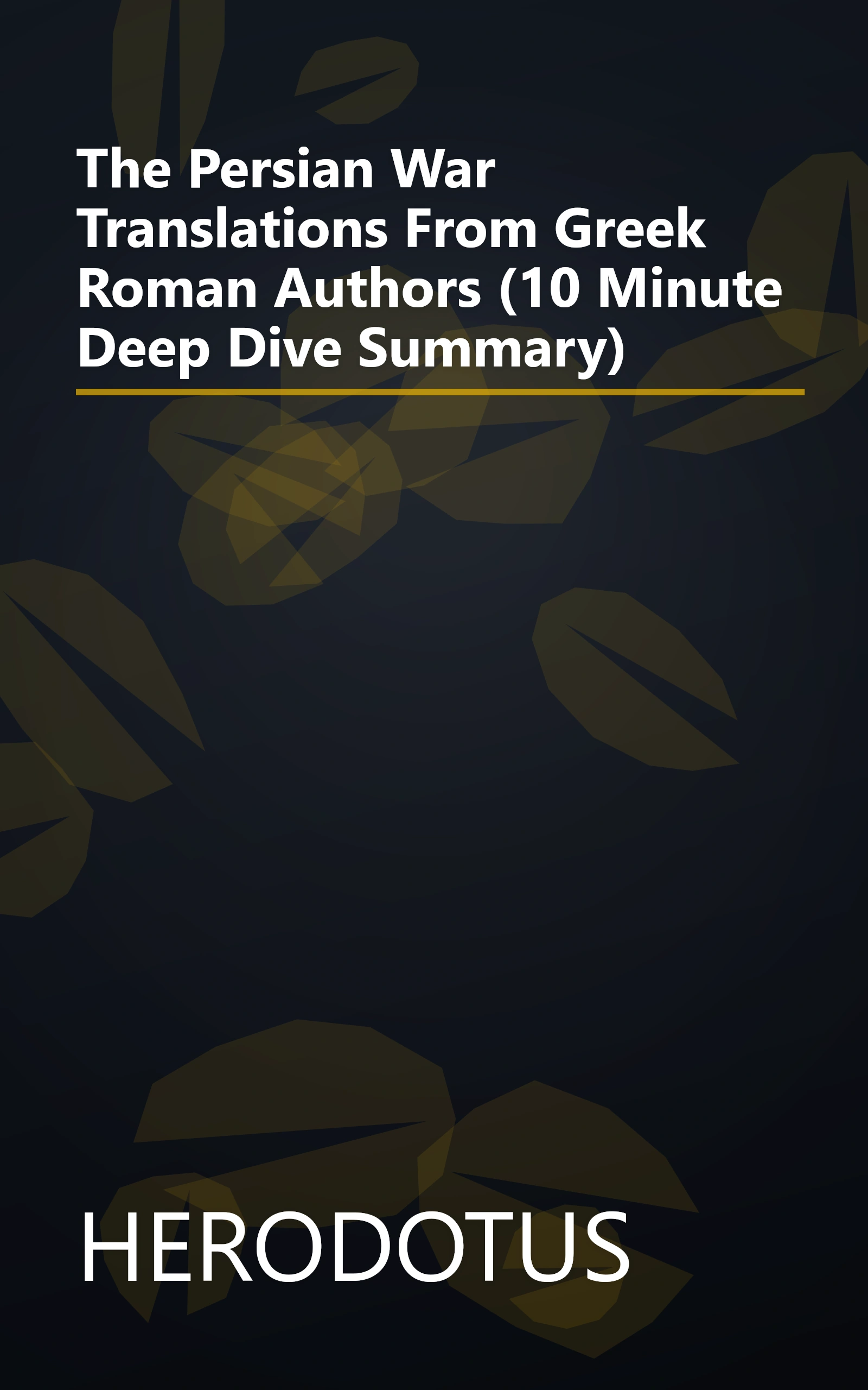 The Persian War  Translations From Greek   Roman Authors  (10 Minute   Deep Dive Summary) book cover