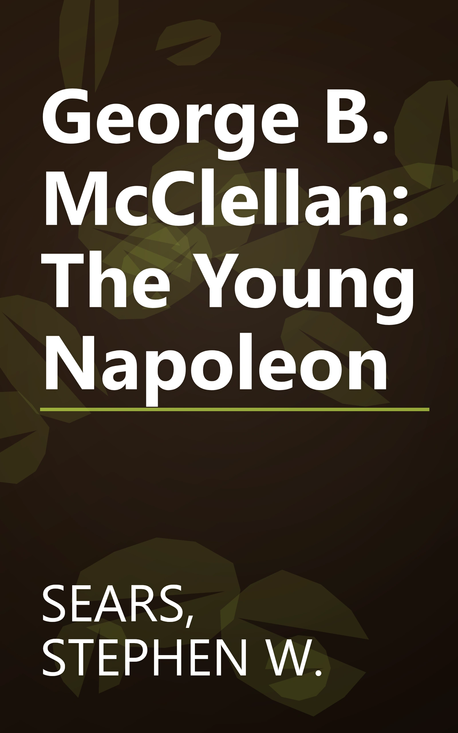 George B. McClellan: The Young Napoleon book cover