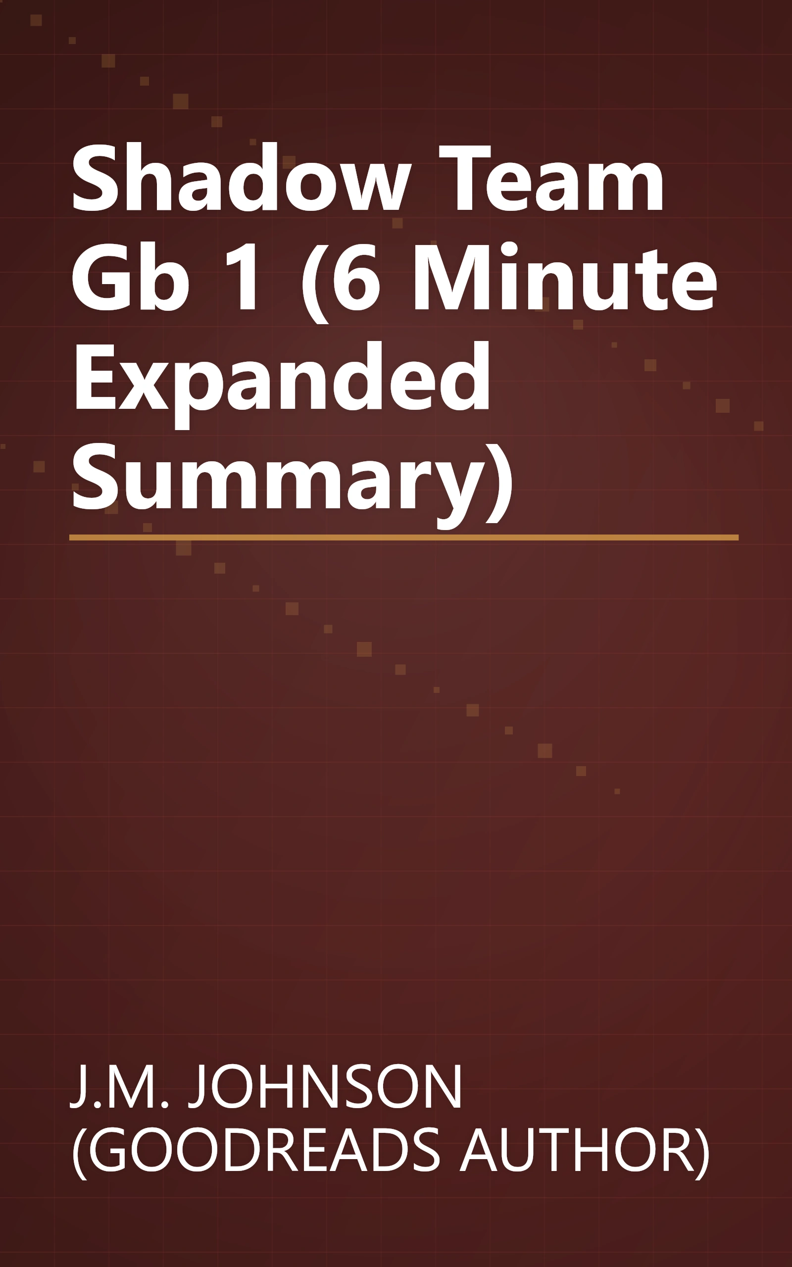 Shadow Team Gb 1 (6 Minute   Expanded Summary) book cover