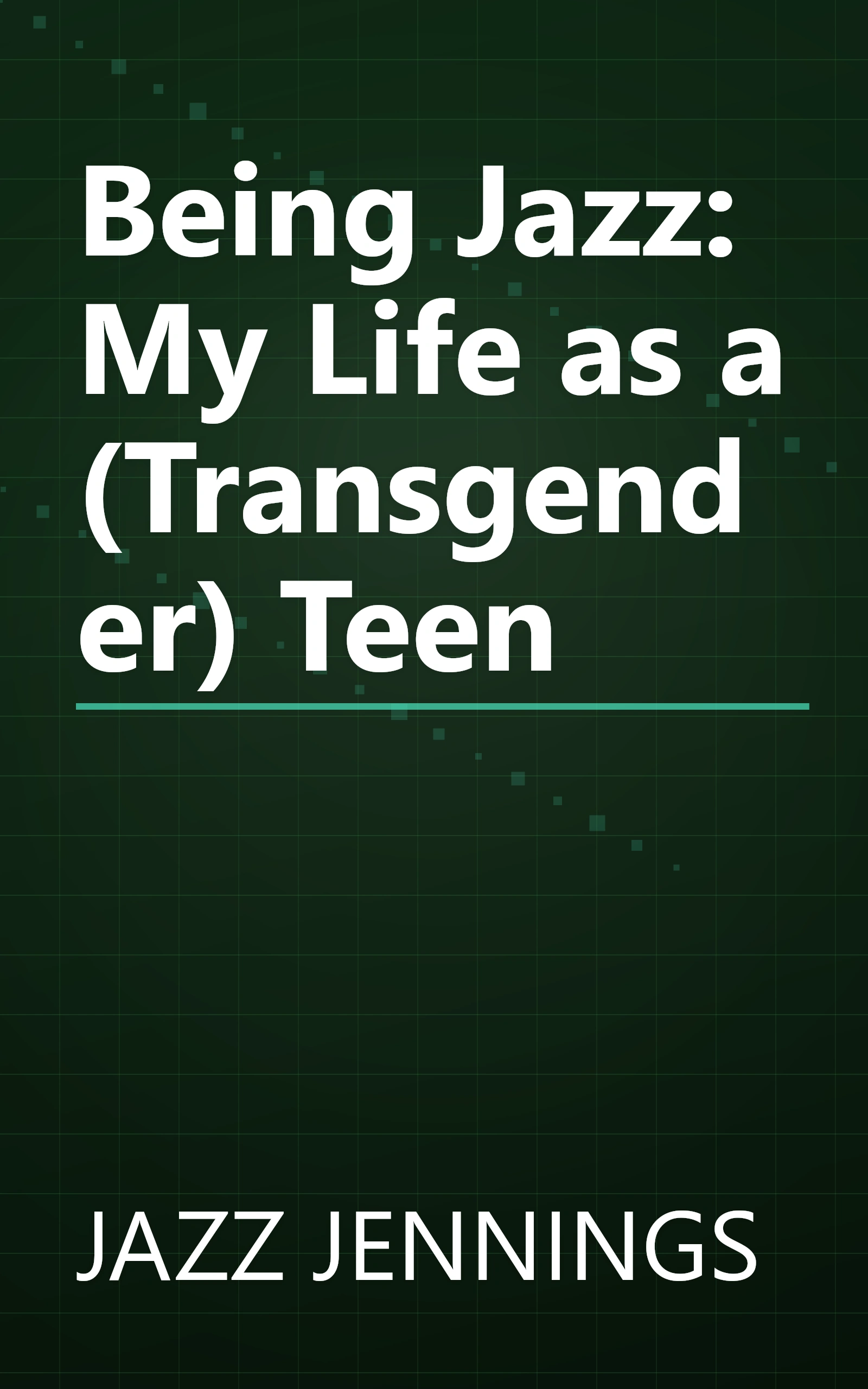Being Jazz: My Life as a (Transgender) Teen book cover