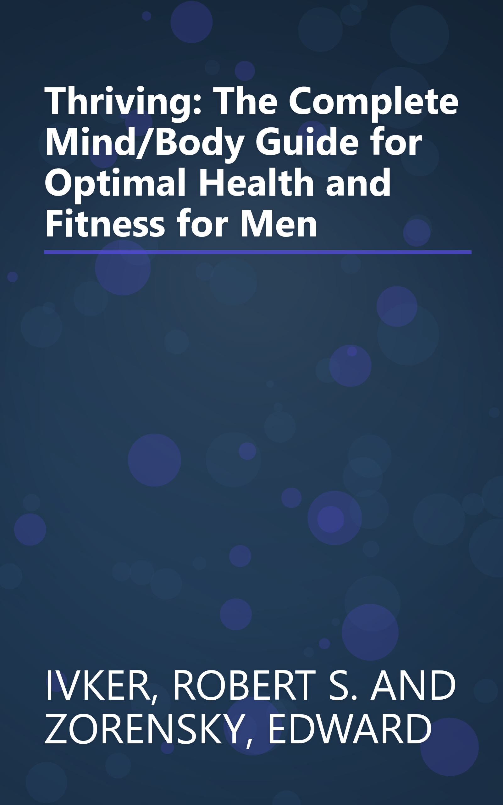 Thriving: The Complete Mind/Body Guide for Optimal Health and Fitness for Men book cover