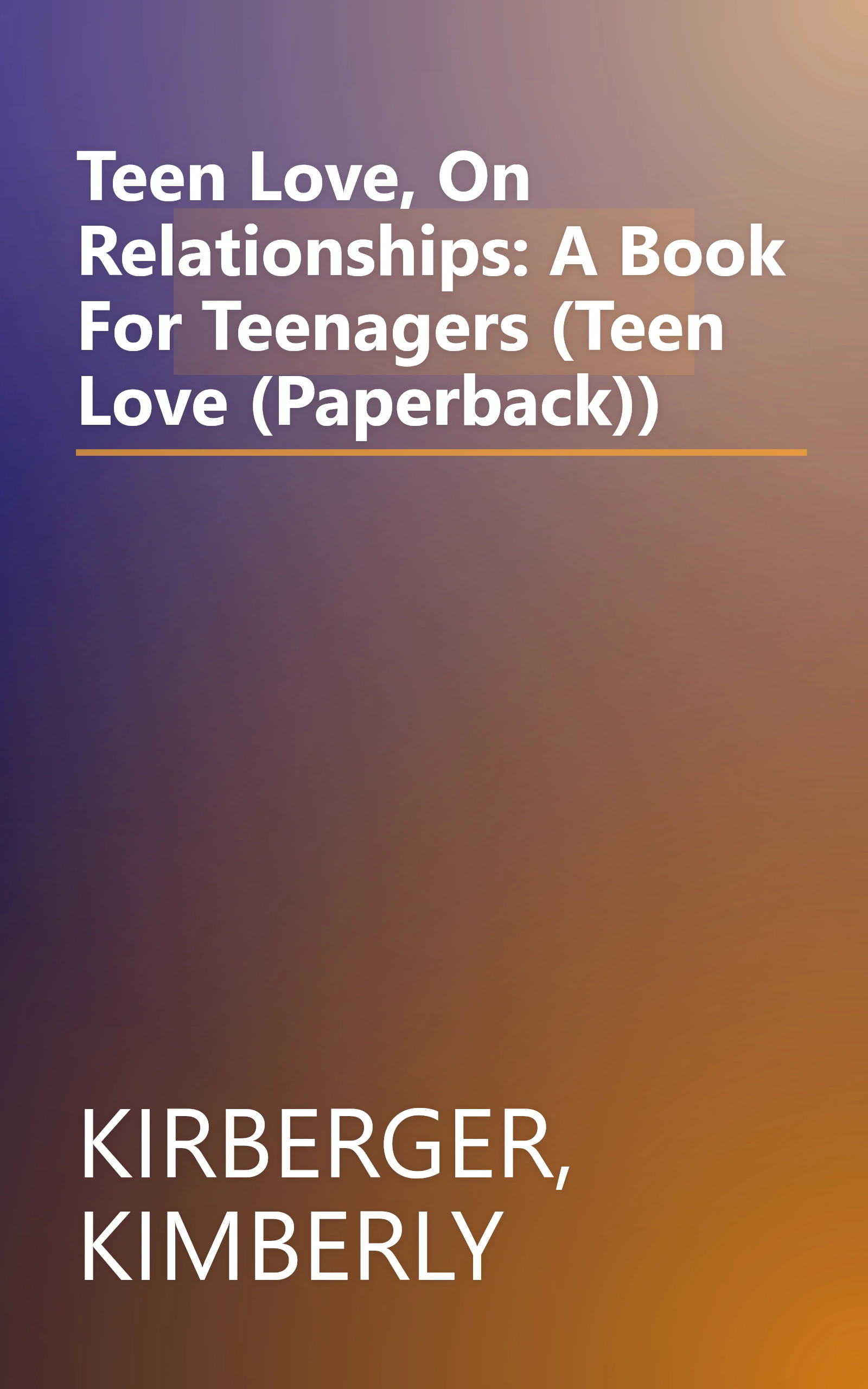 Teen Love, On Relationships: A Book For Teenagers (Teen Love (Paperback)) book cover