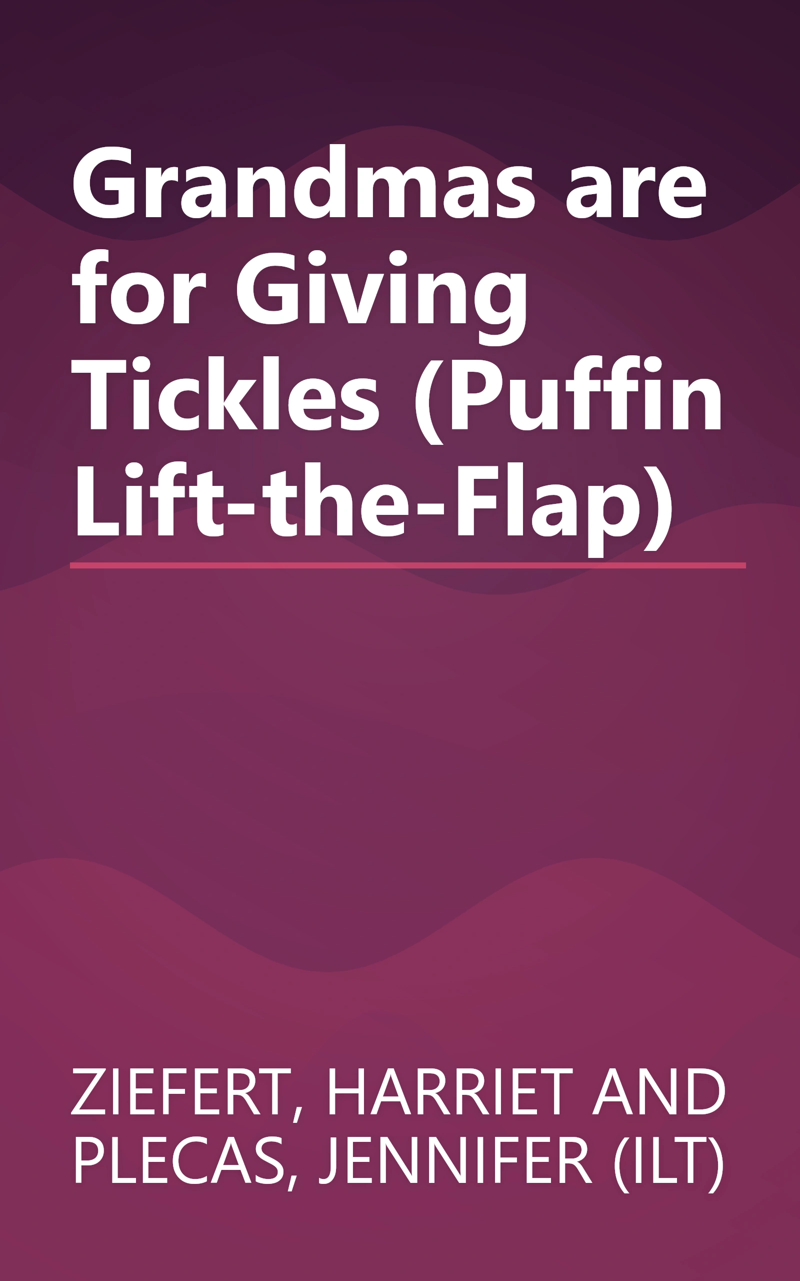 Grandmas are for Giving Tickles (Puffin Lift-the-Flap) book cover