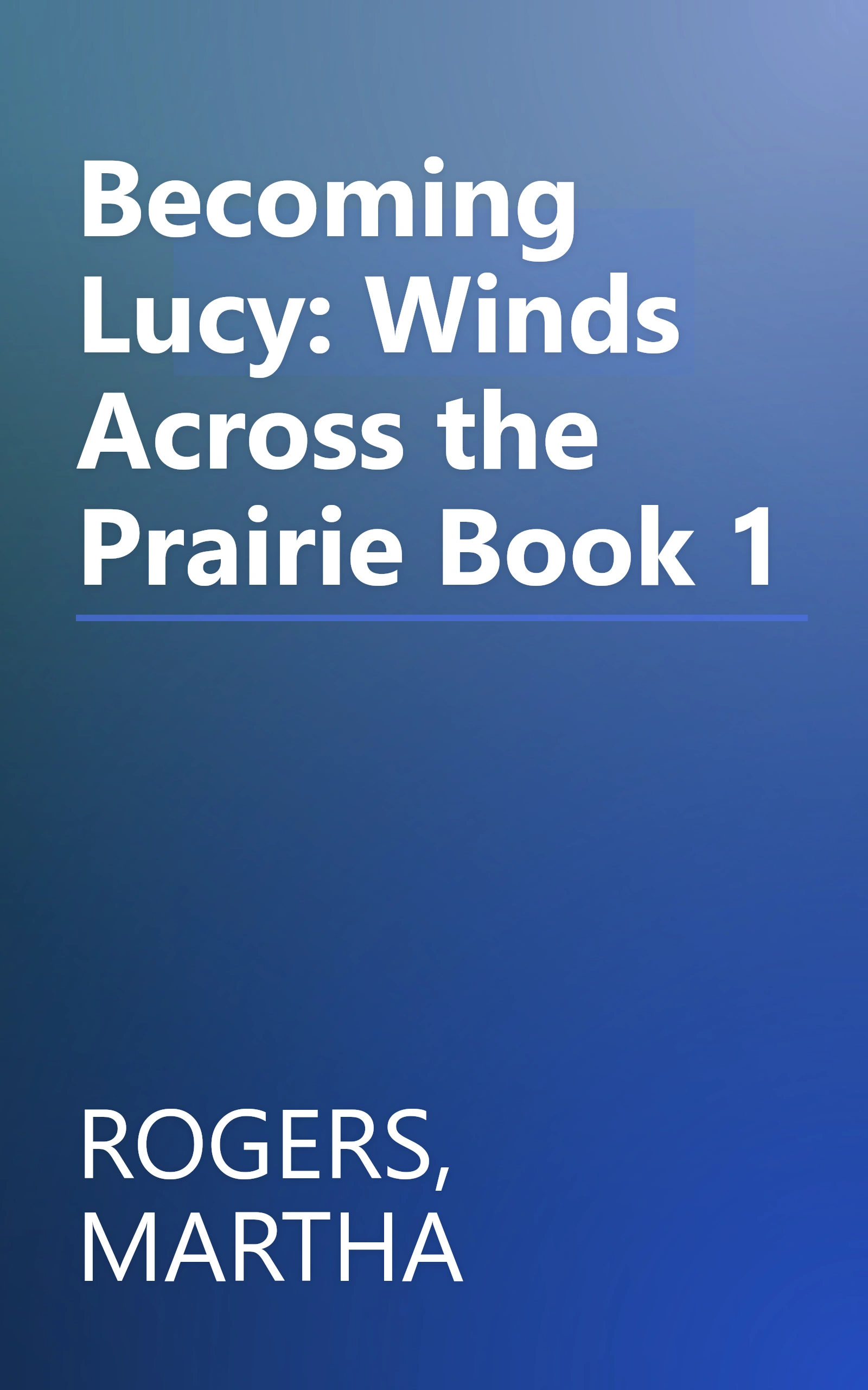 Becoming Lucy: Winds Across the Prairie Book 1 book cover