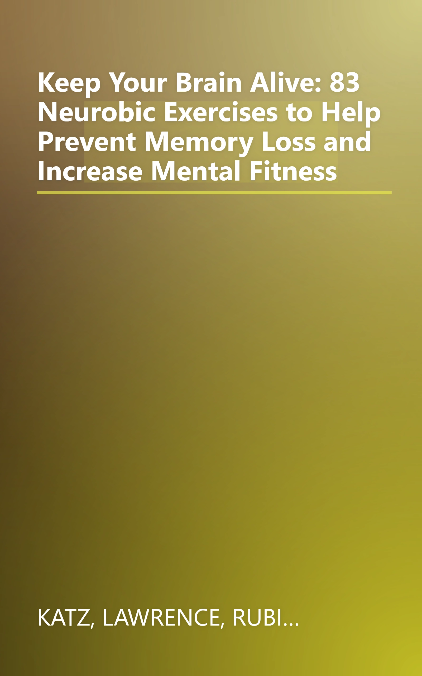 Keep Your Brain Alive: 83 Neurobic Exercises to Help Prevent Memory Loss and Increase Mental Fitness book cover
