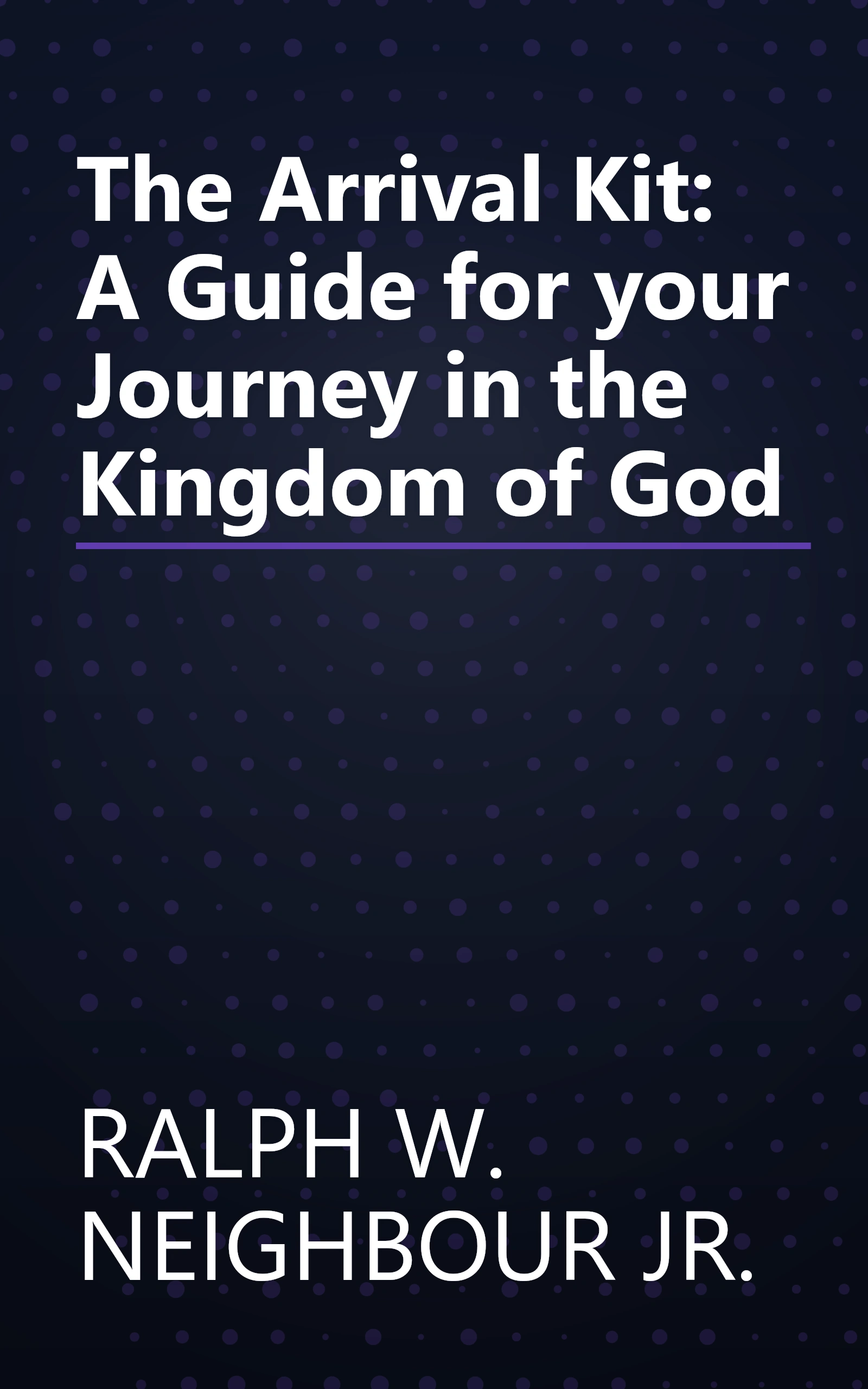 The Arrival Kit: A Guide for your Journey in the Kingdom of God book cover