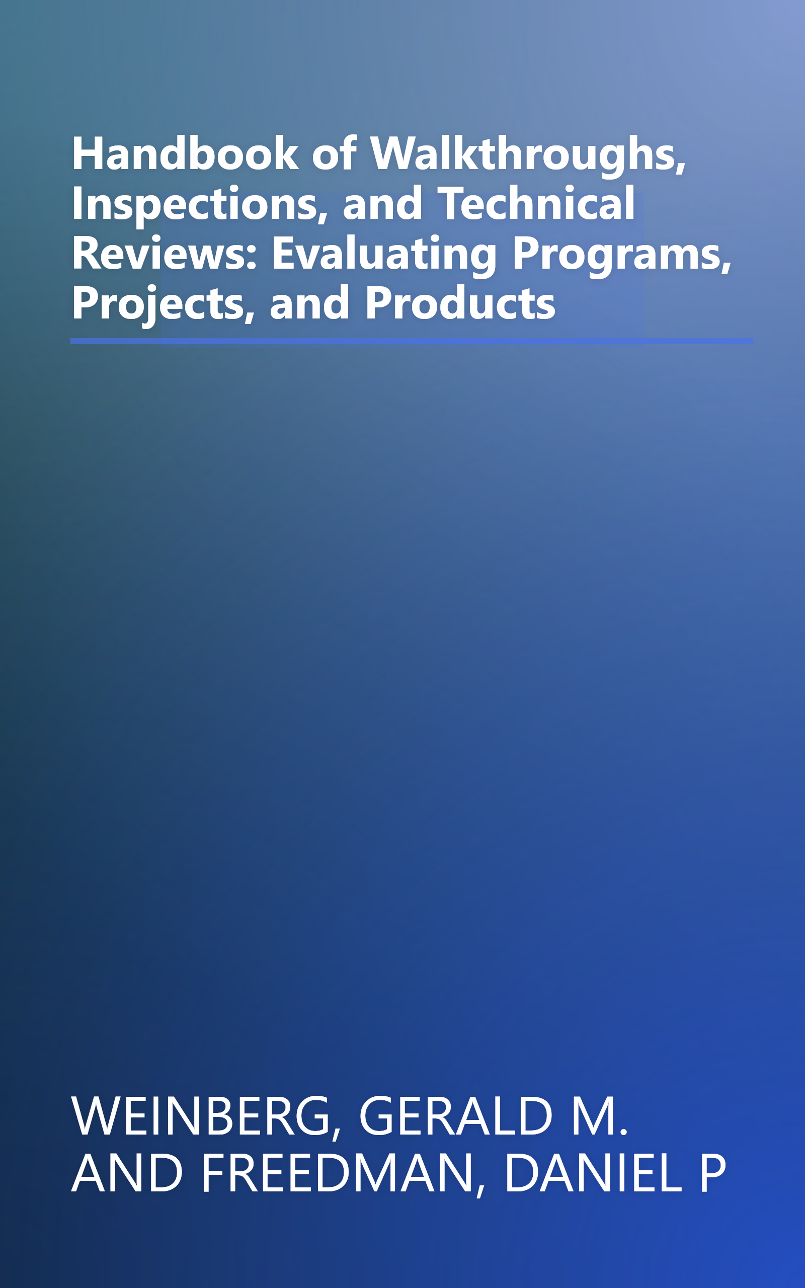 Handbook of Walkthroughs, Inspections, and Technical Reviews: Evaluating Programs, Projects, and Products book cover