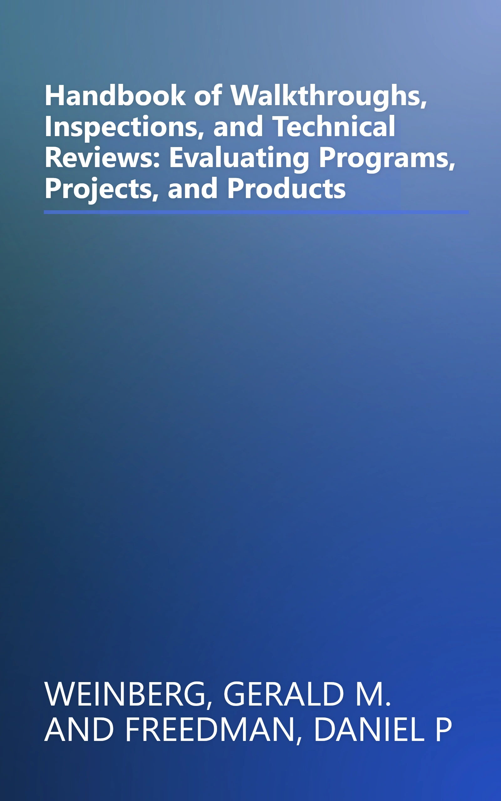 Handbook of Walkthroughs, Inspections, and Technical Reviews: Evaluating Programs, Projects, and Products book cover