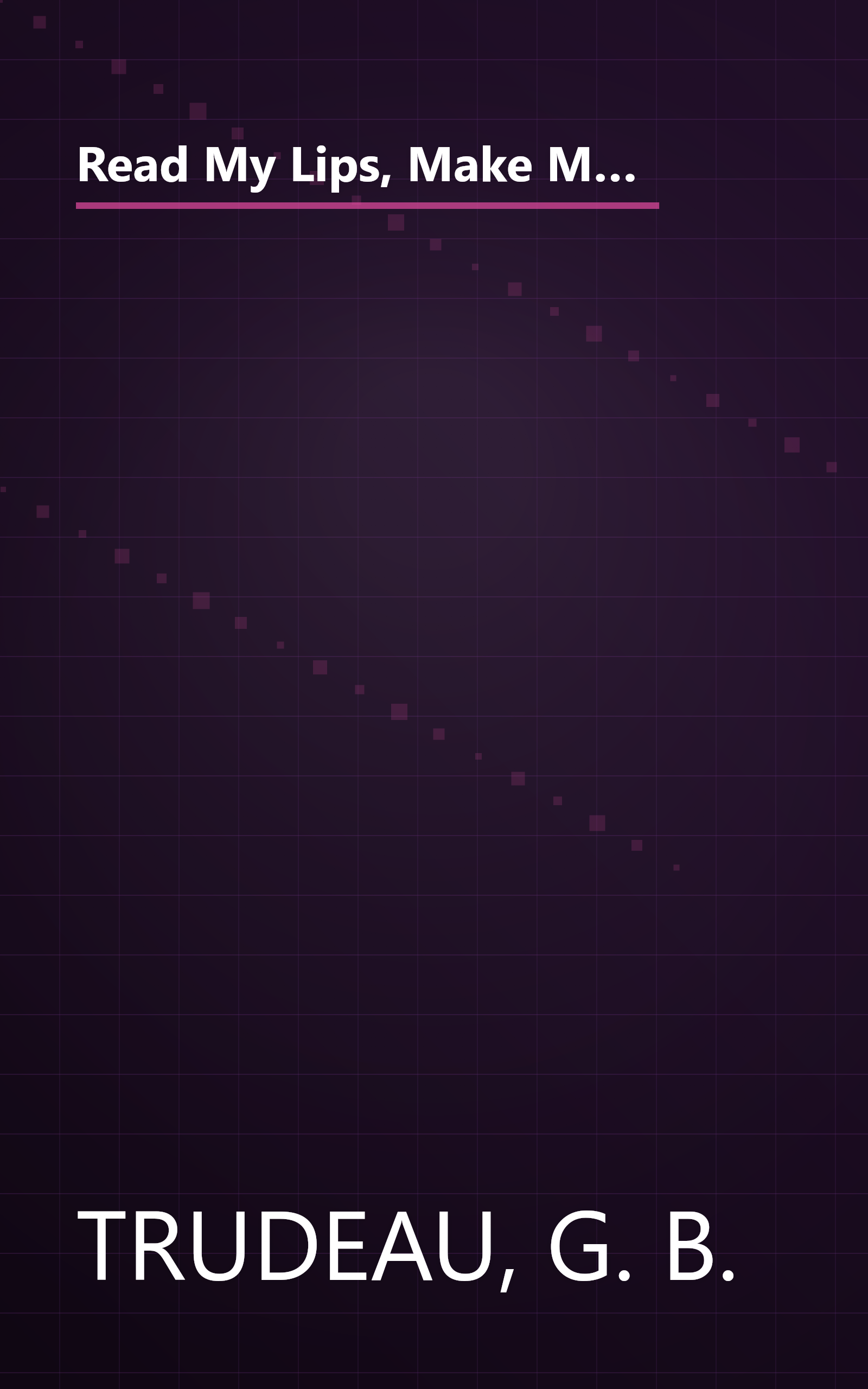 Read My Lips, Make My Day, Eat Quiche and Die!: A Doonesbury Book (Doonesbury Books (Andrews & McMeel)) book cover