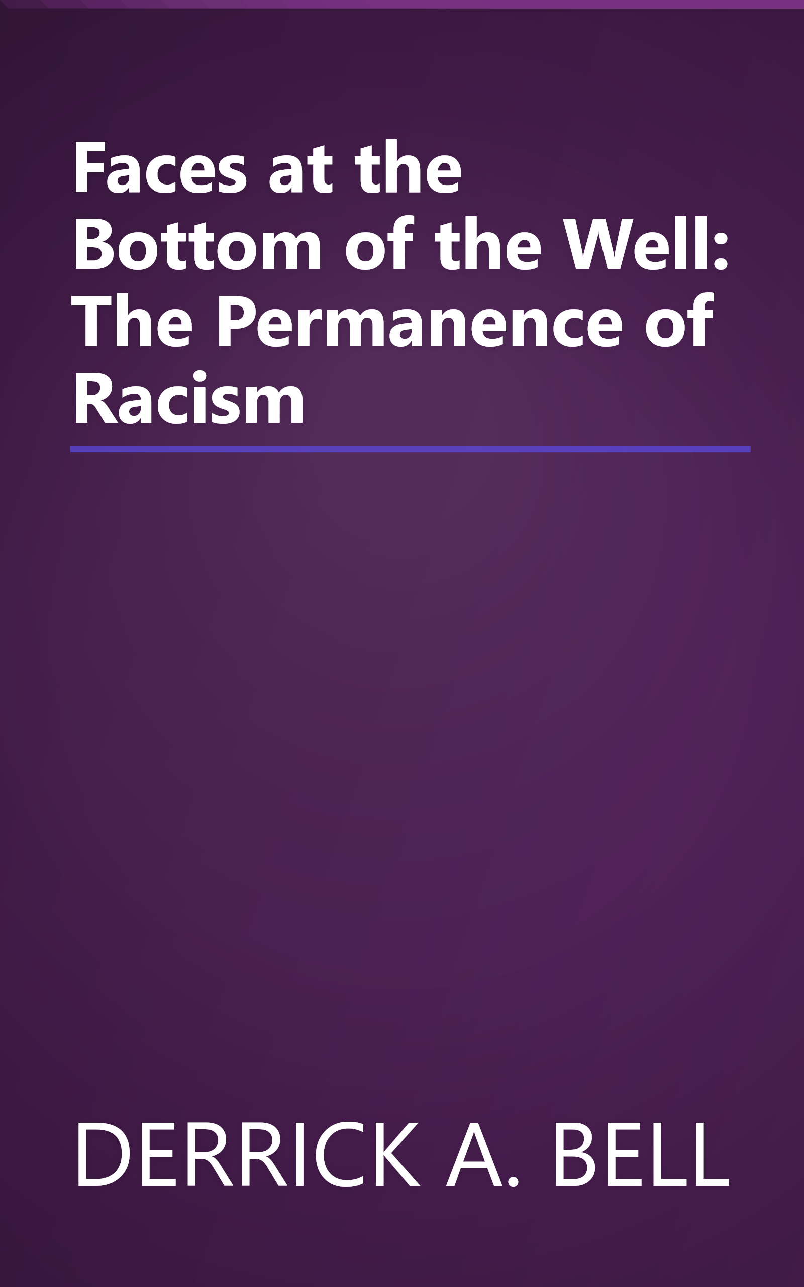 Faces at the Bottom of the Well: The Permanence of Racism book cover