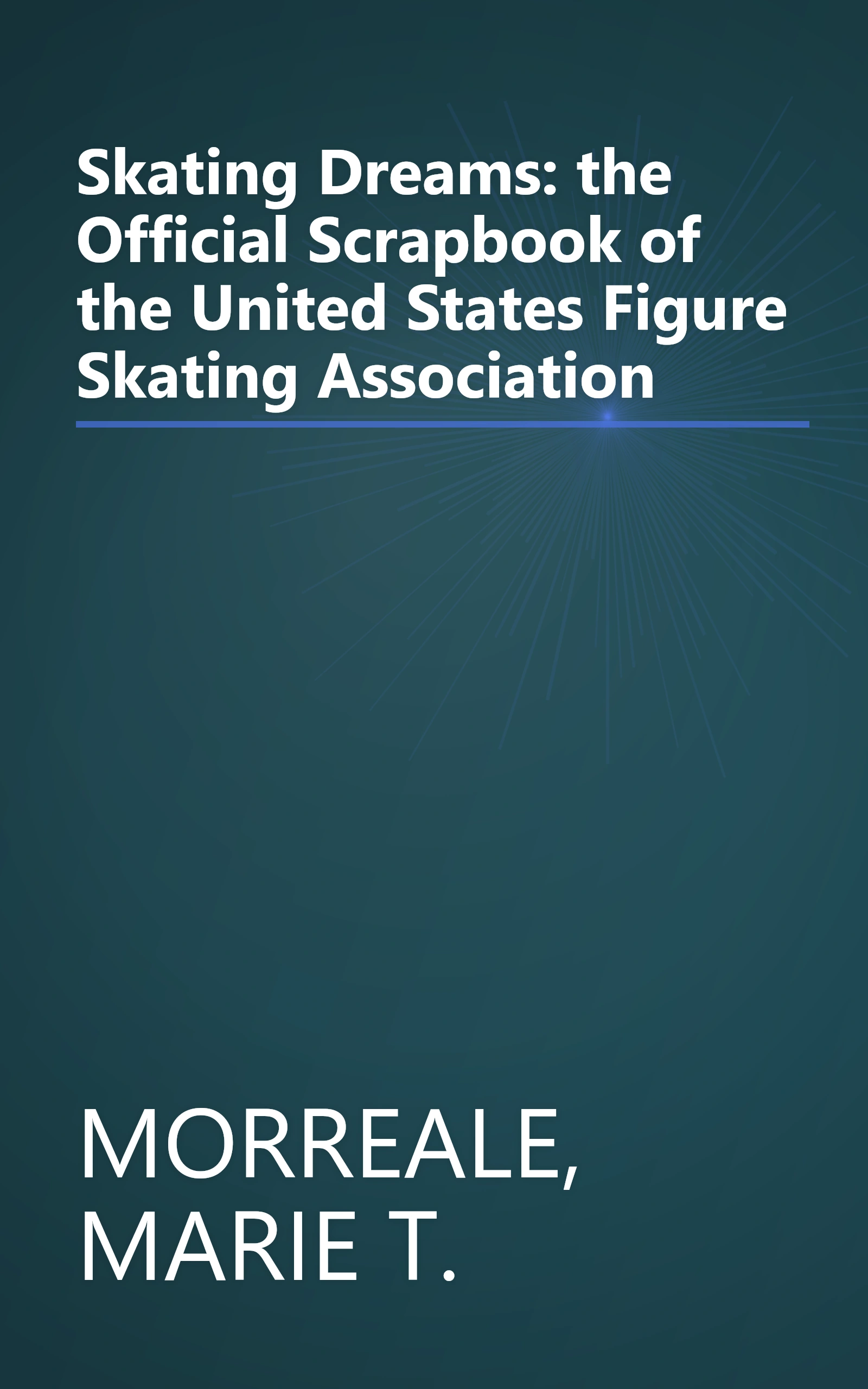 Skating Dreams: the Official Scrapbook of the United States Figure Skating Association book cover