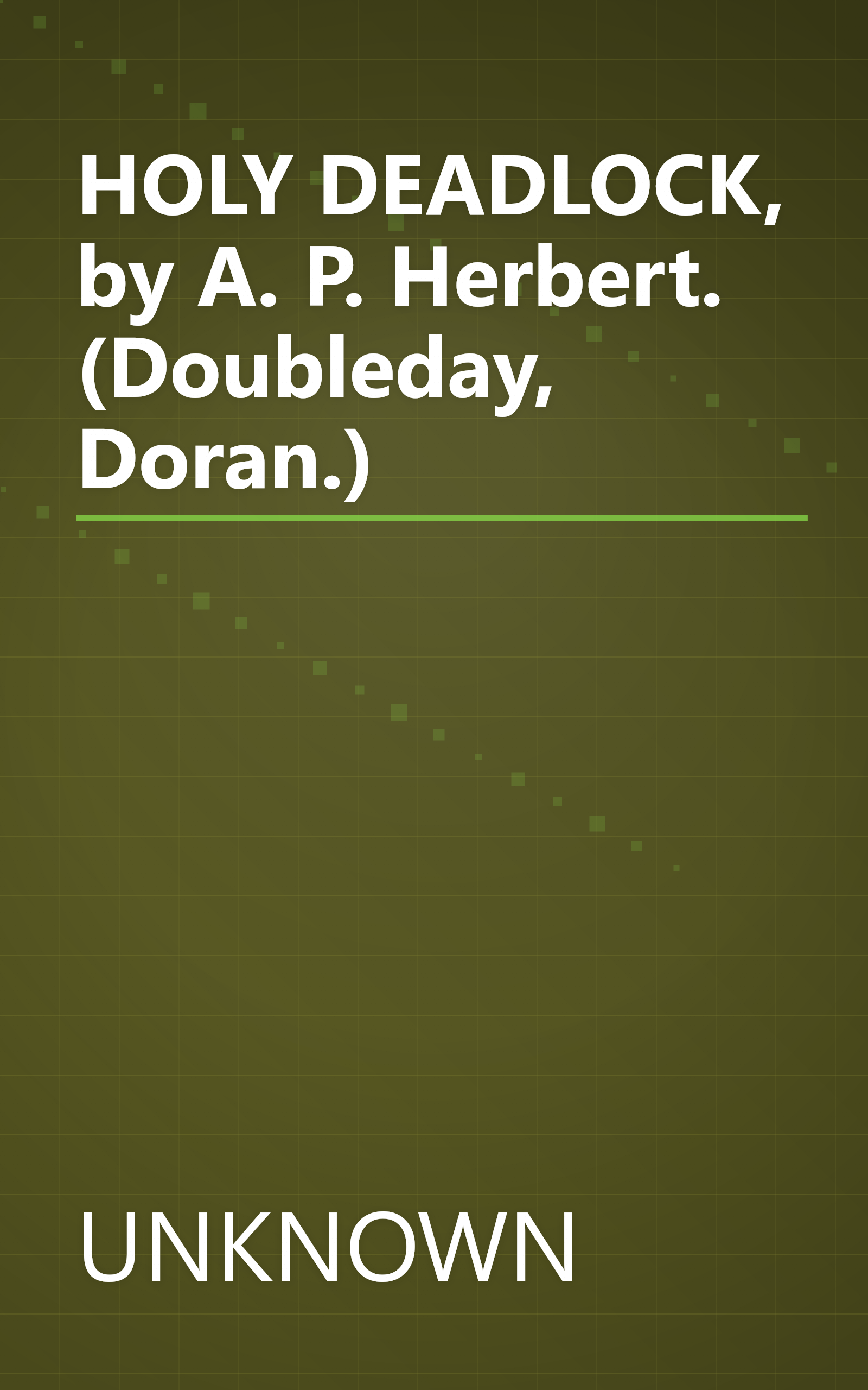HOLY DEADLOCK, by A. P. Herbert. (Doubleday, Doran.) book cover