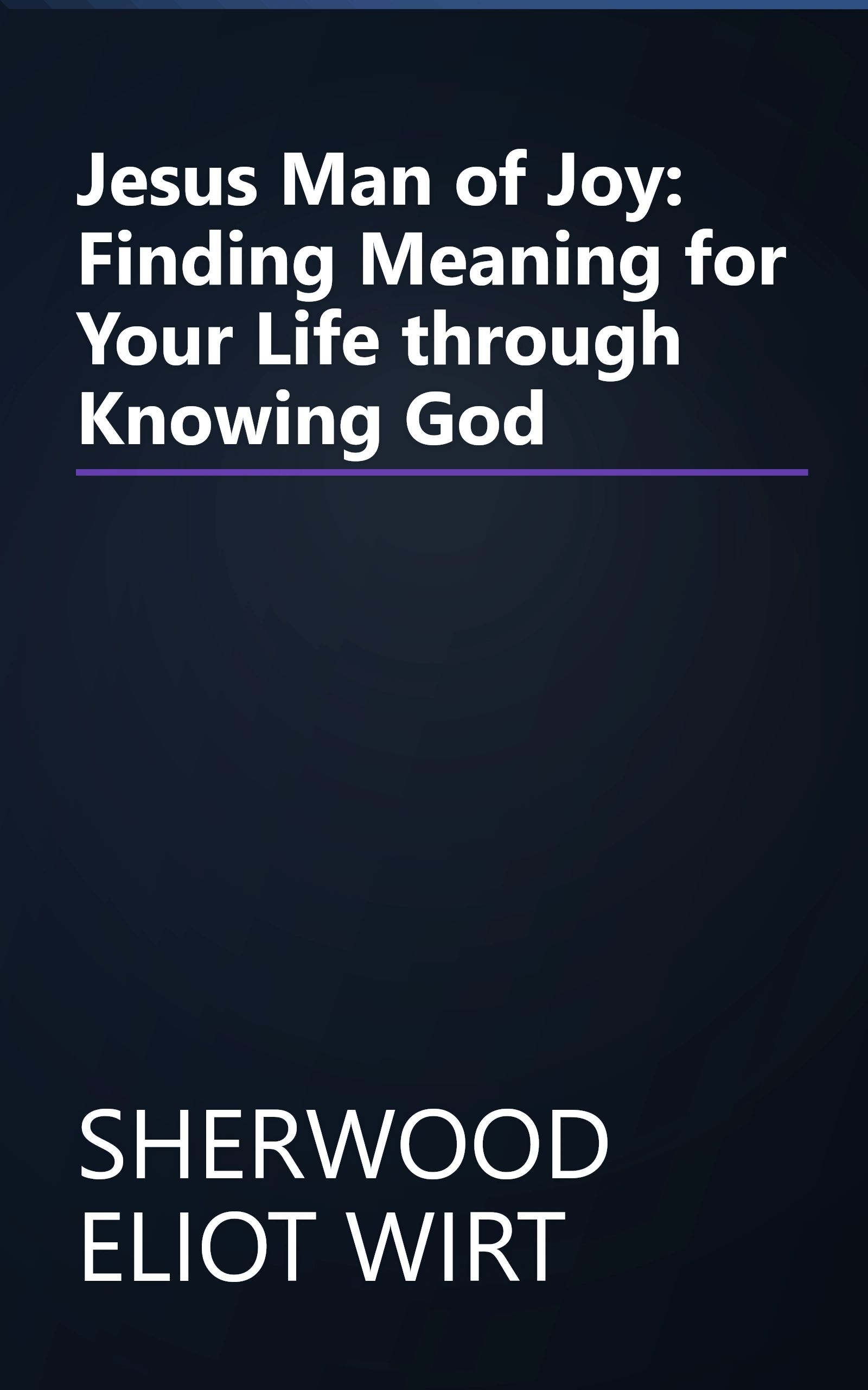 Jesus Man of Joy: Finding Meaning for Your Life through Knowing God book cover