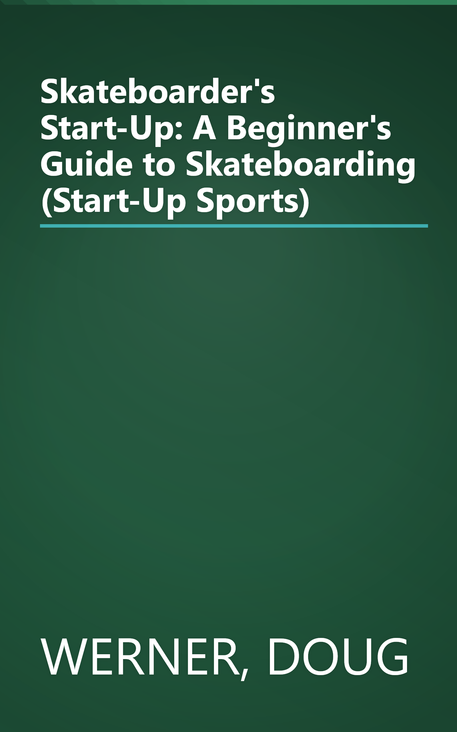 Skateboarder's Start-Up: A Beginner's Guide to Skateboarding (Start-Up Sports) book cover
