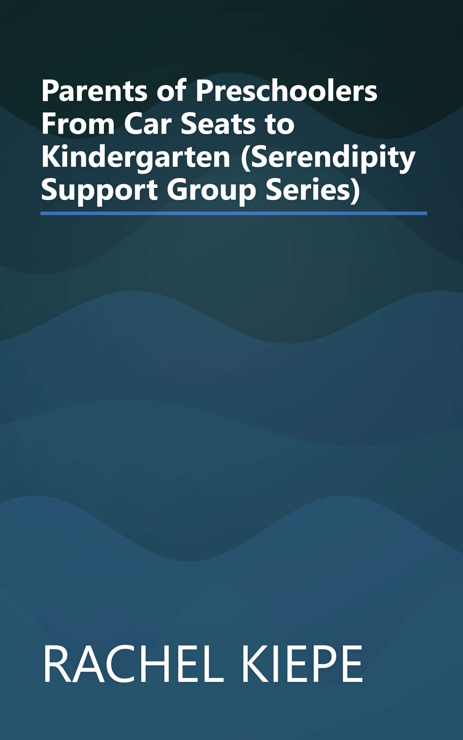 Parents of Preschoolers From Car Seats to Kindergarten (Serendipity Support Group Series) book cover
