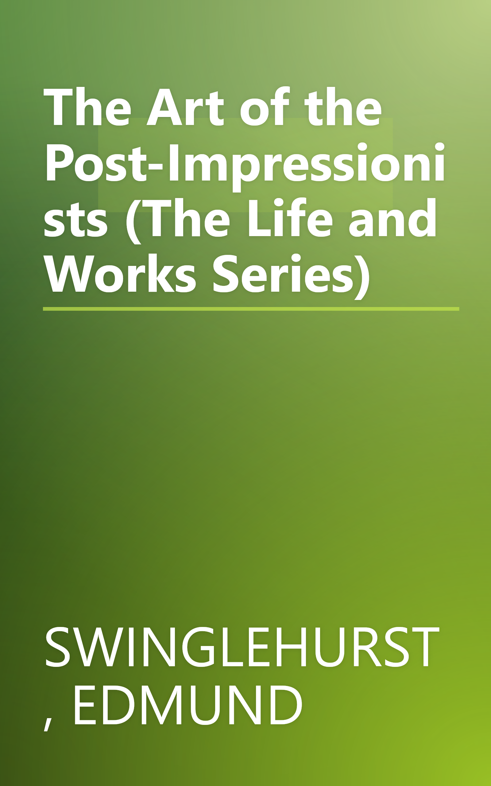 The Art of the Post-Impressionists (The Life and Works Series) book cover