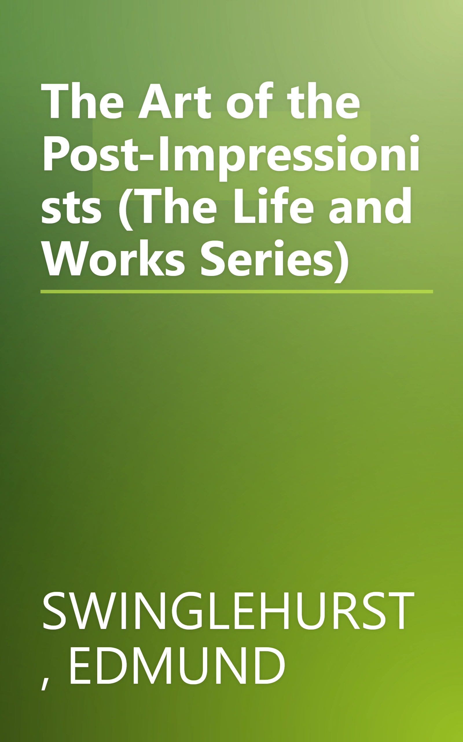 The Art of the Post-Impressionists (The Life and Works Series) book cover