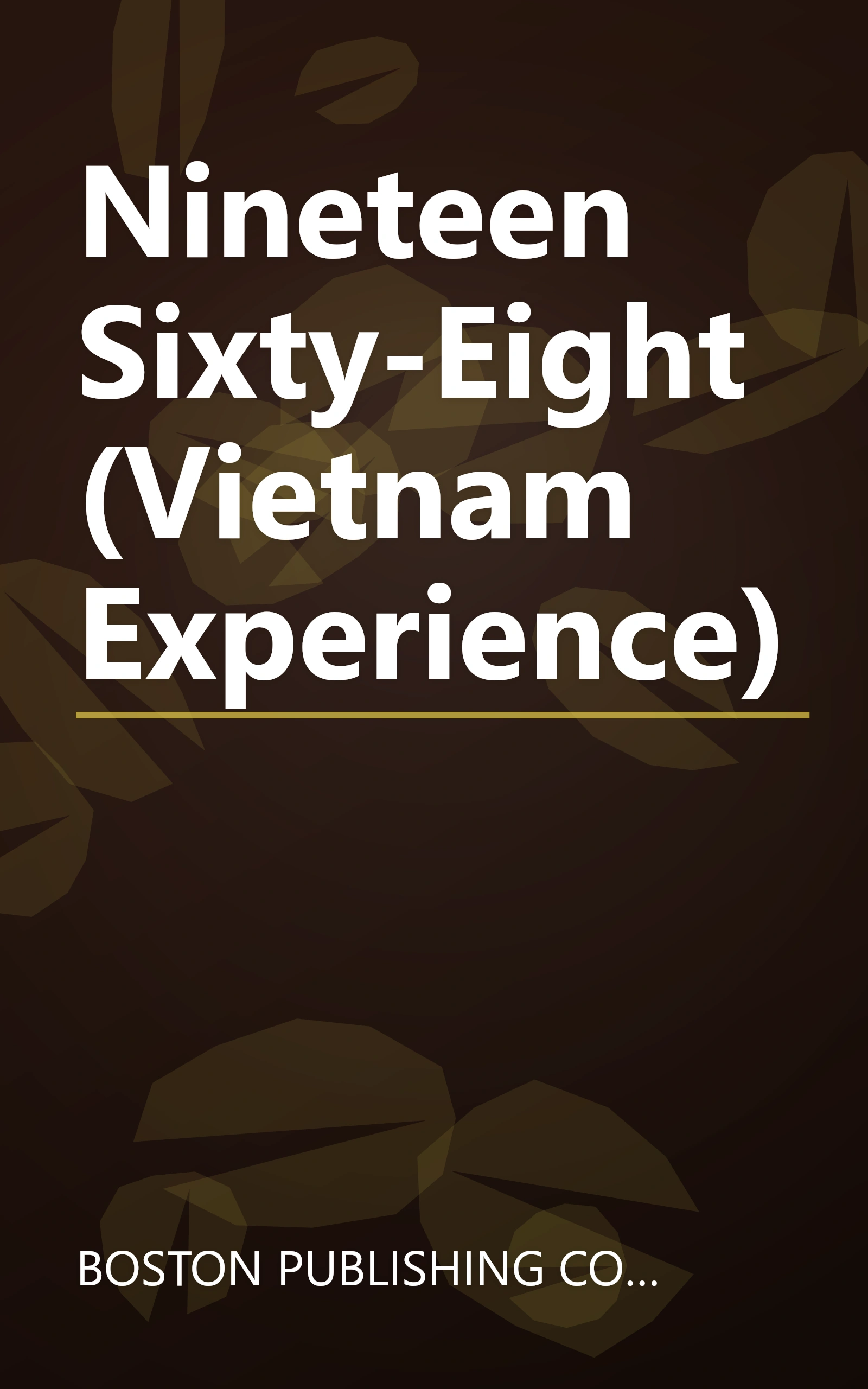 Nineteen Sixty-Eight (Vietnam Experience) book cover