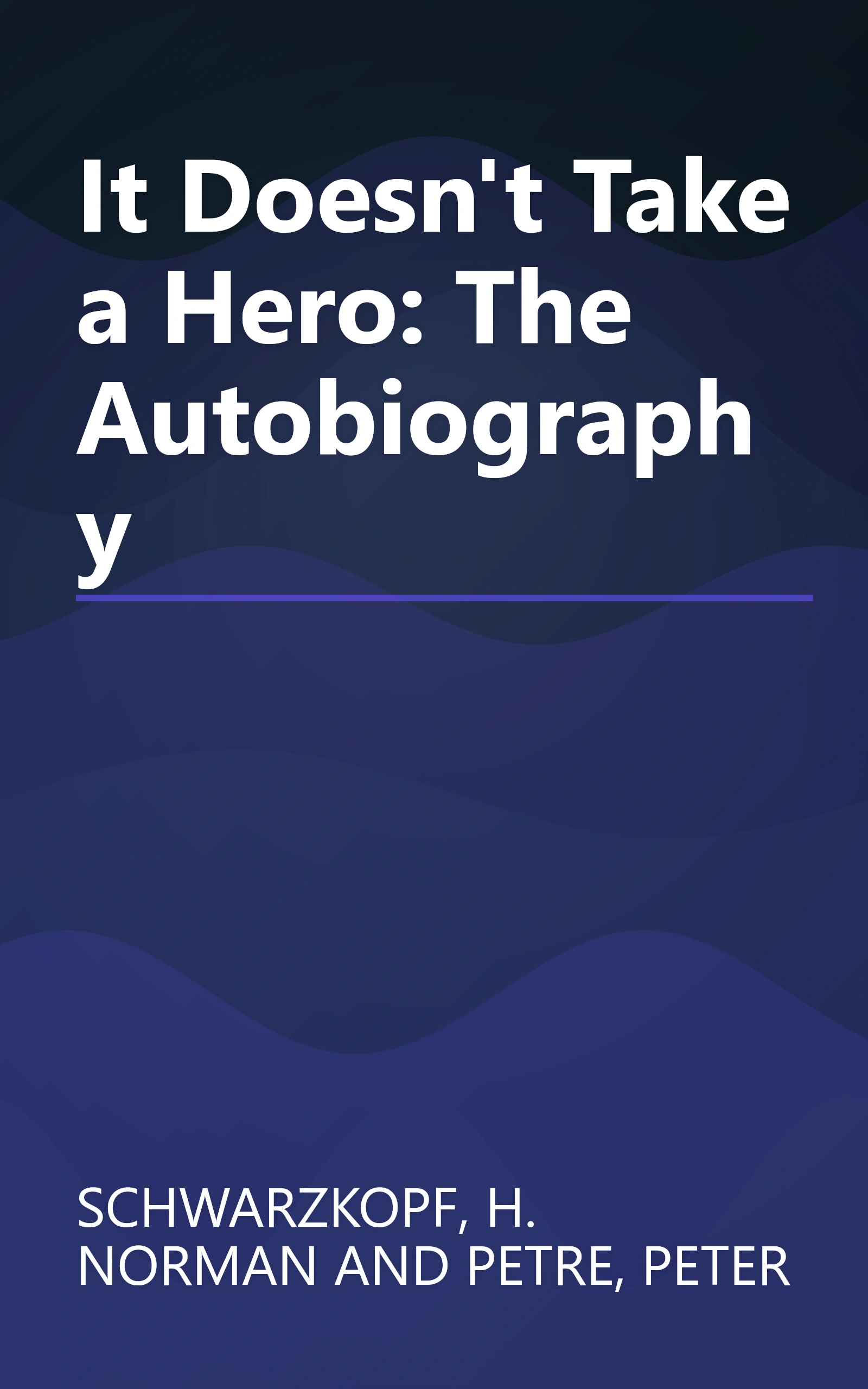 It Doesn't Take a Hero: The Autobiography book cover