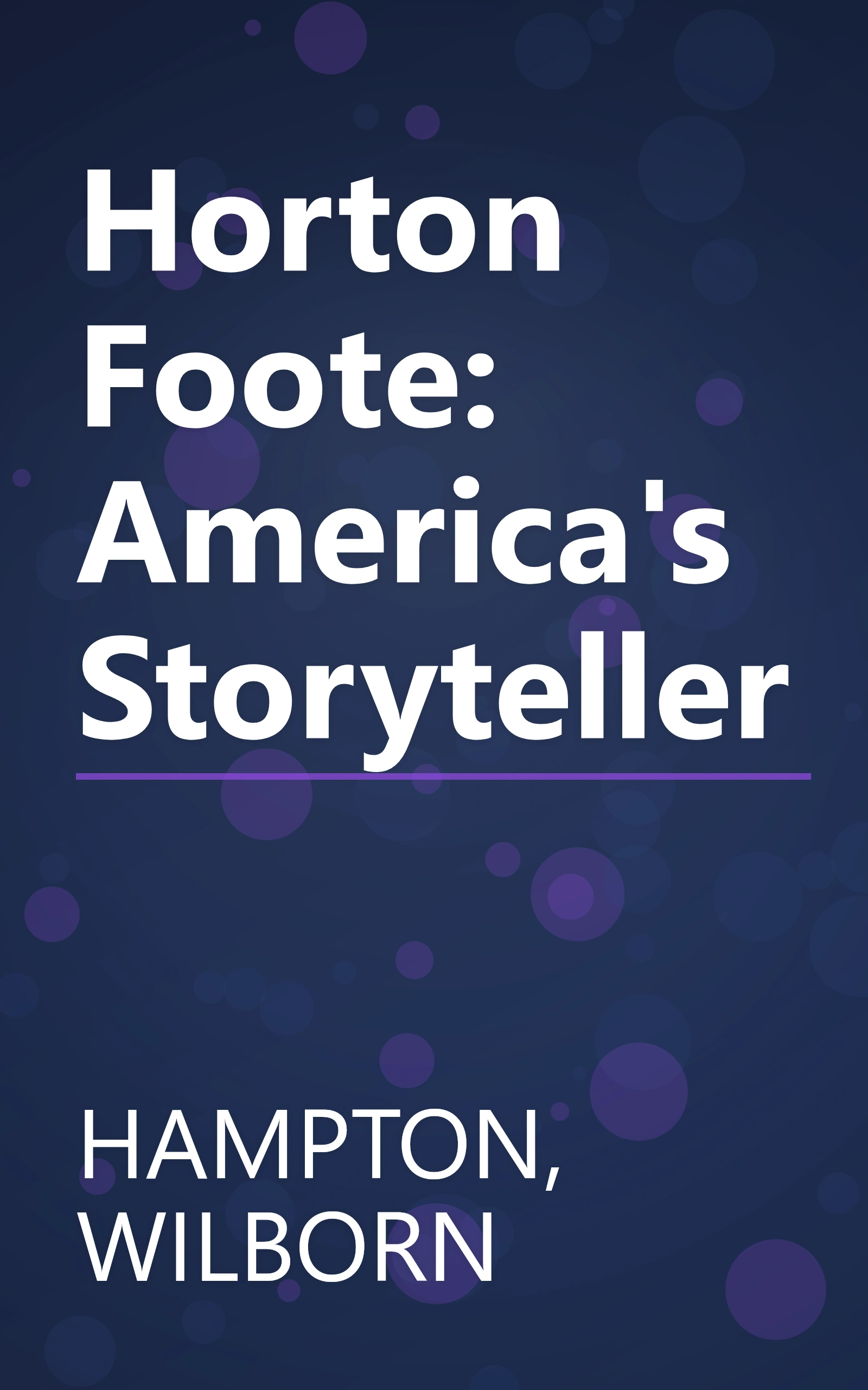 Horton Foote: America's Storyteller book cover