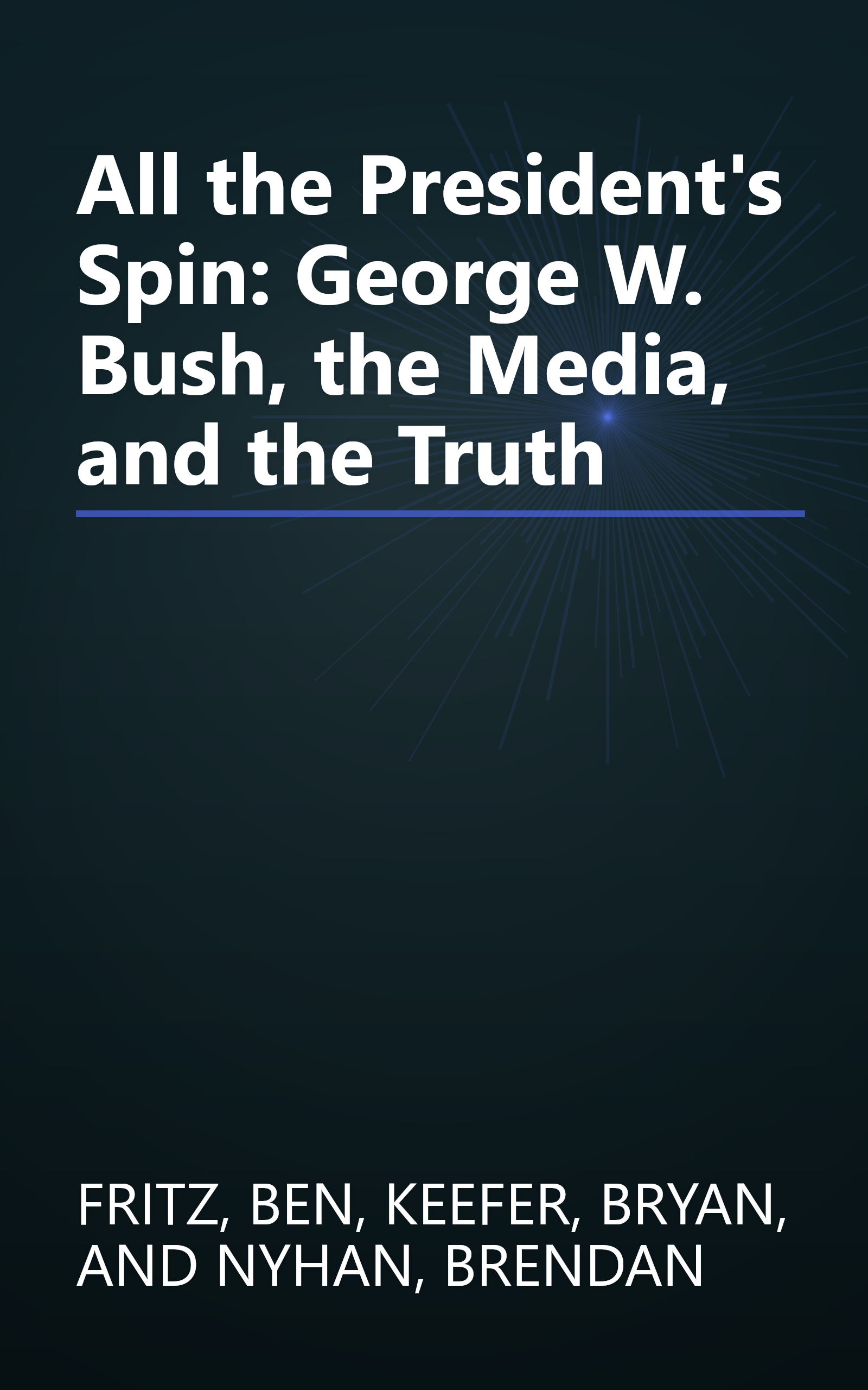 All the President's Spin: George W. Bush, the Media, and the Truth book cover