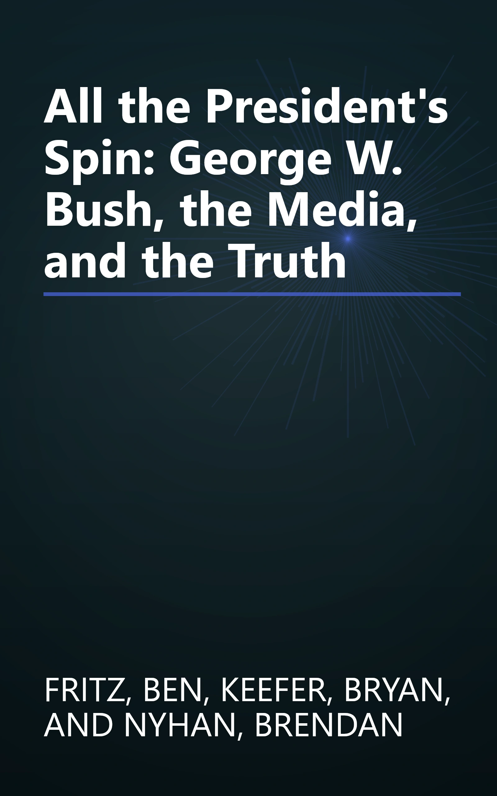 All the President's Spin: George W. Bush, the Media, and the Truth book cover