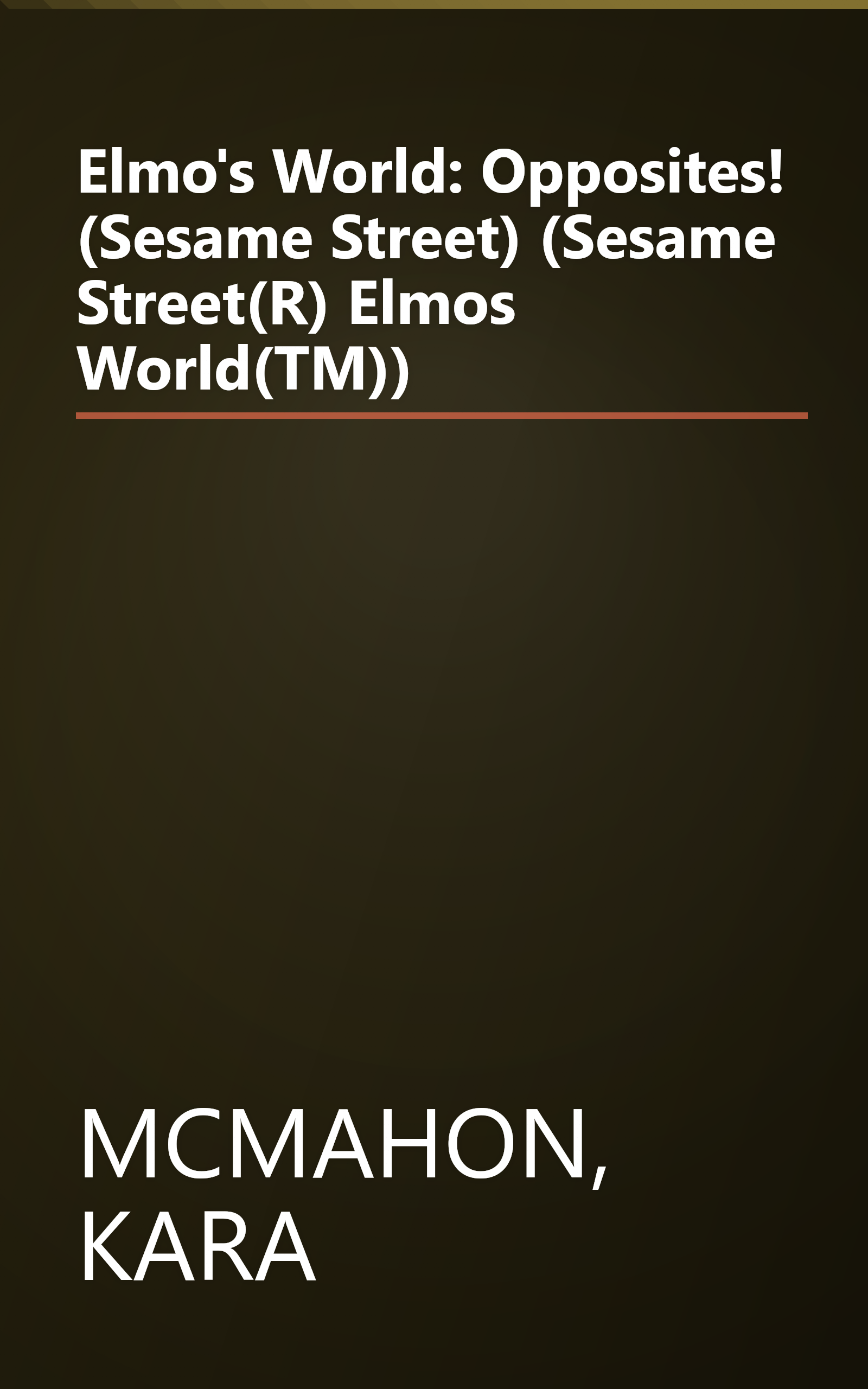 Elmo's World: Opposites! (Sesame Street) (Sesame Street(R) Elmos World(TM)) book cover