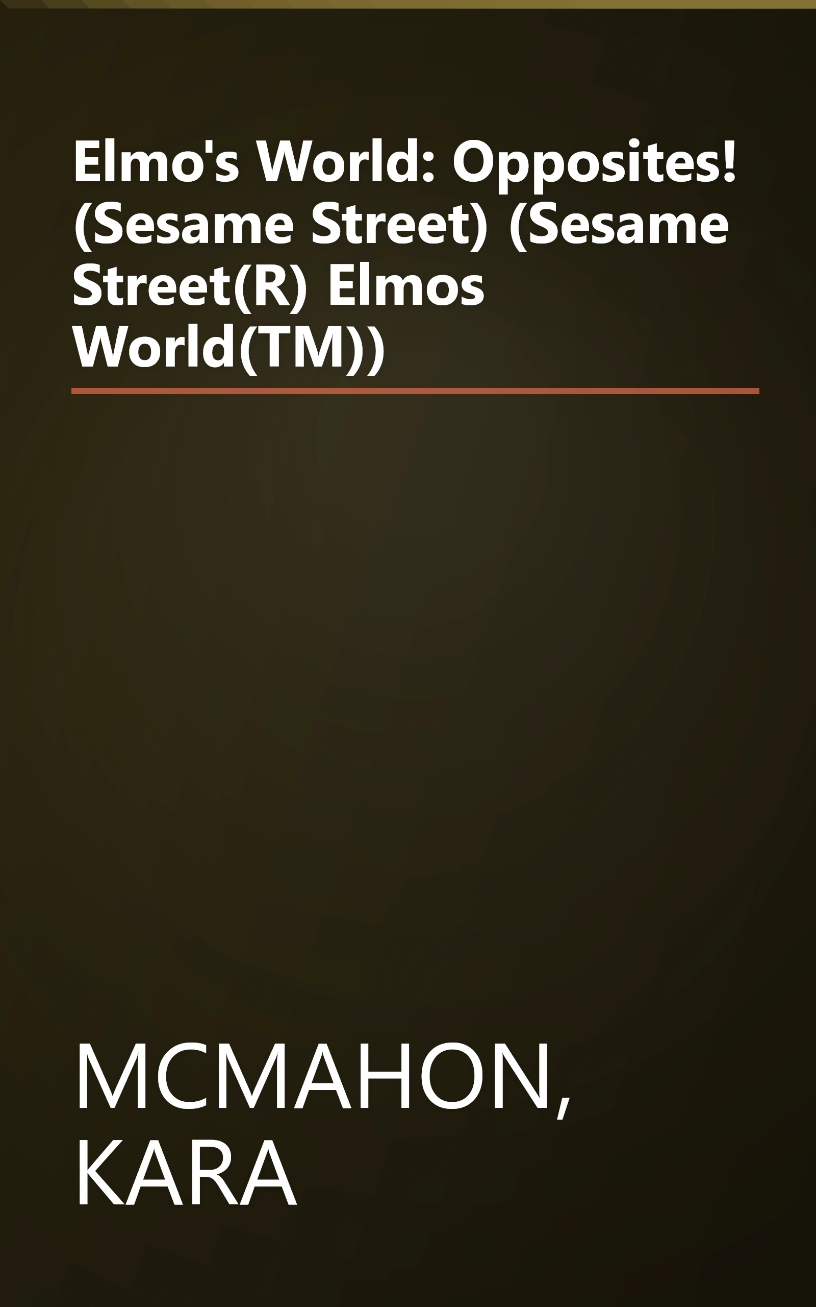 Elmo's World: Opposites! (Sesame Street) (Sesame Street(R) Elmos World(TM)) book cover
