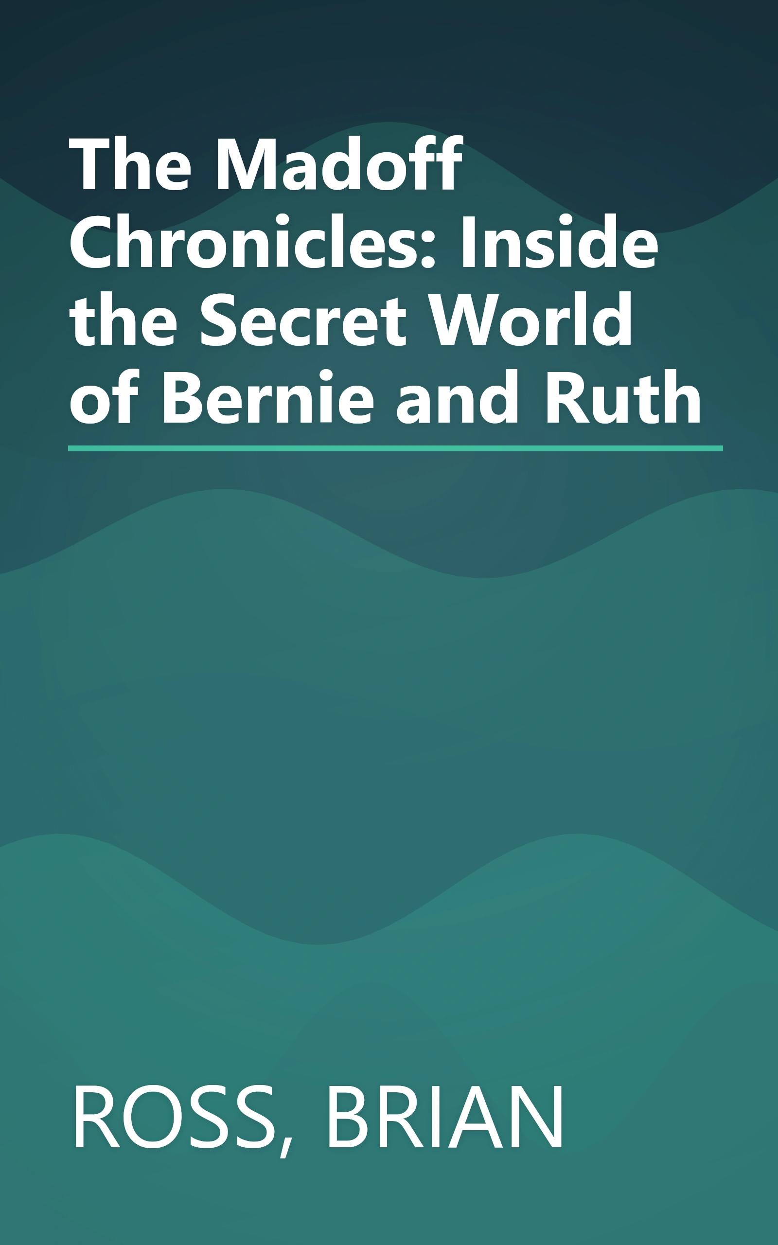 The Madoff Chronicles: Inside the Secret World of Bernie and Ruth book cover