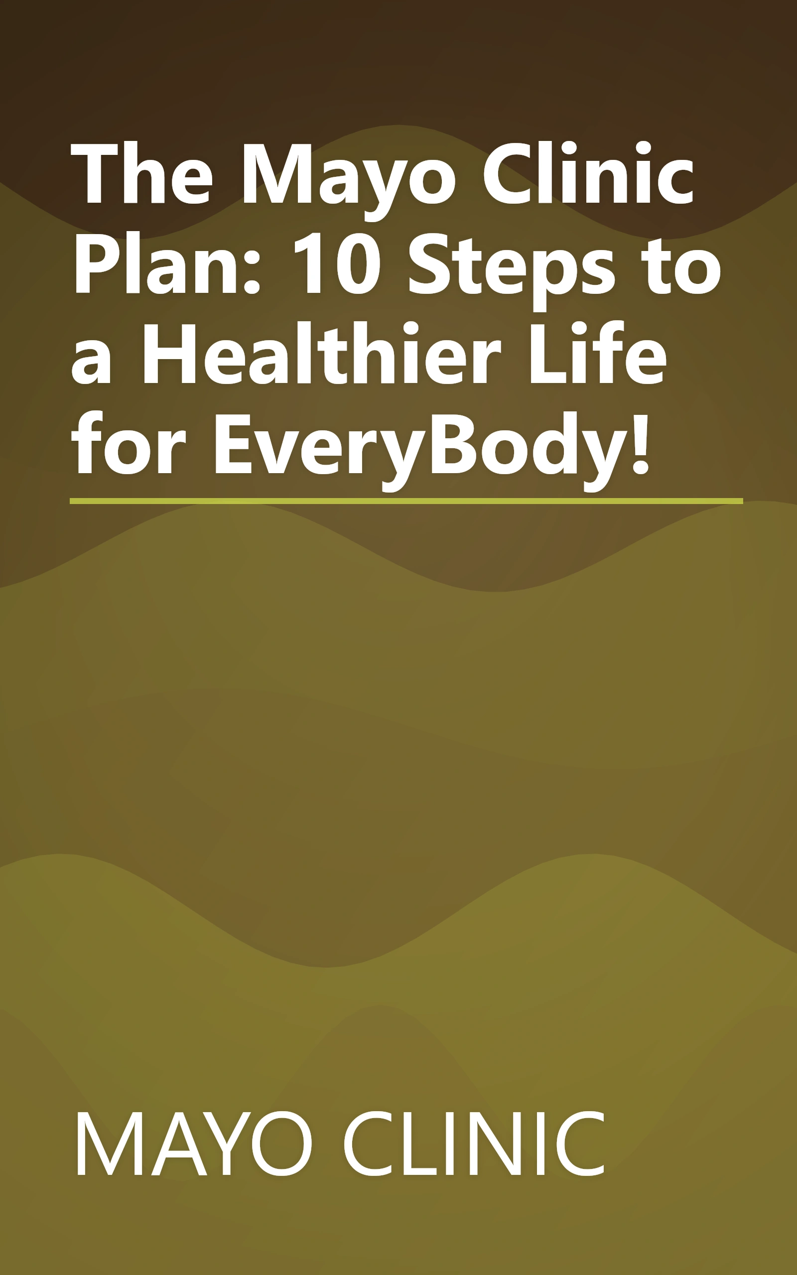 The Mayo Clinic Plan: 10 Steps to a Healthier Life for EveryBody! book cover