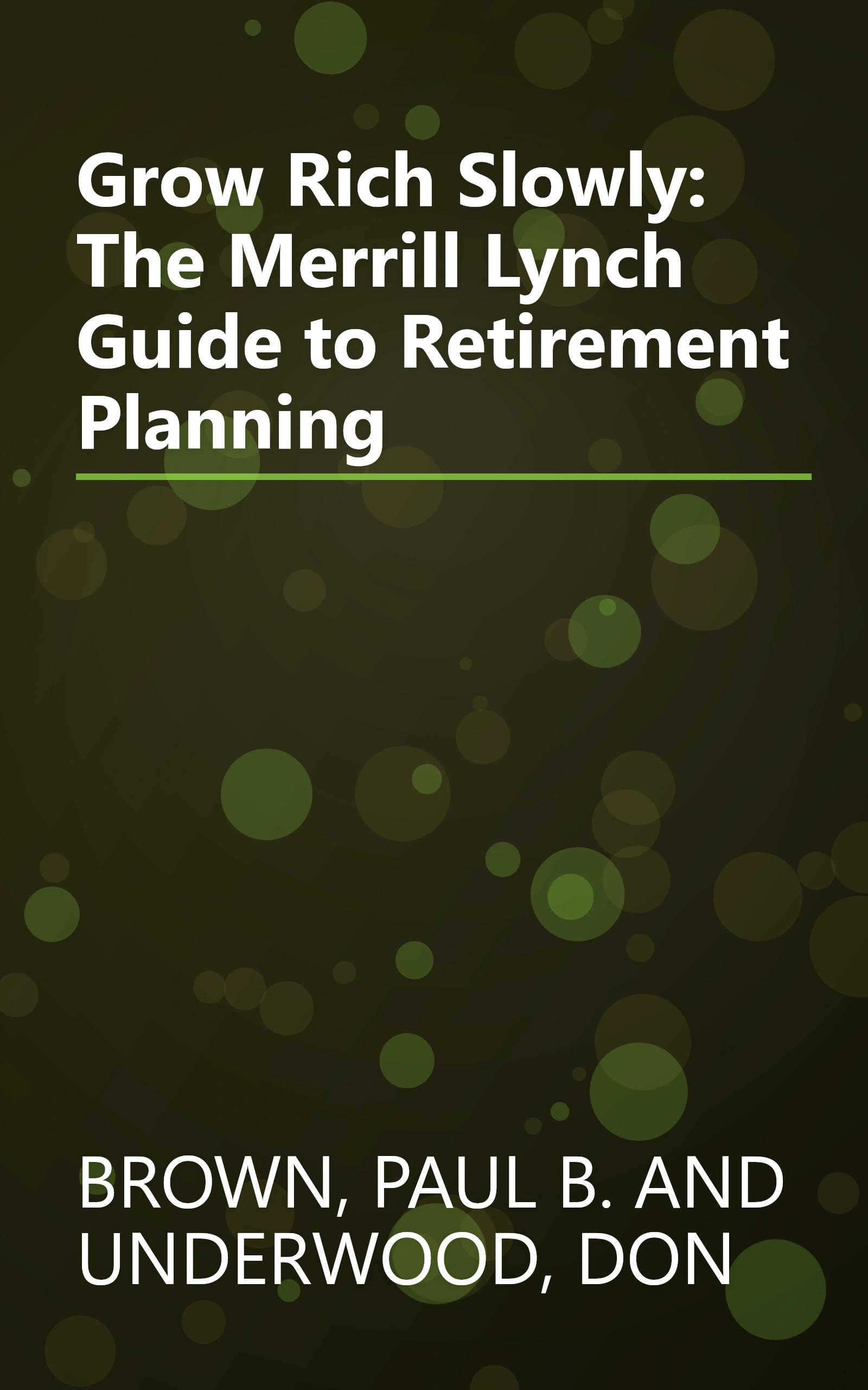 Grow Rich Slowly: The Merrill Lynch Guide to Retirement Planning book cover