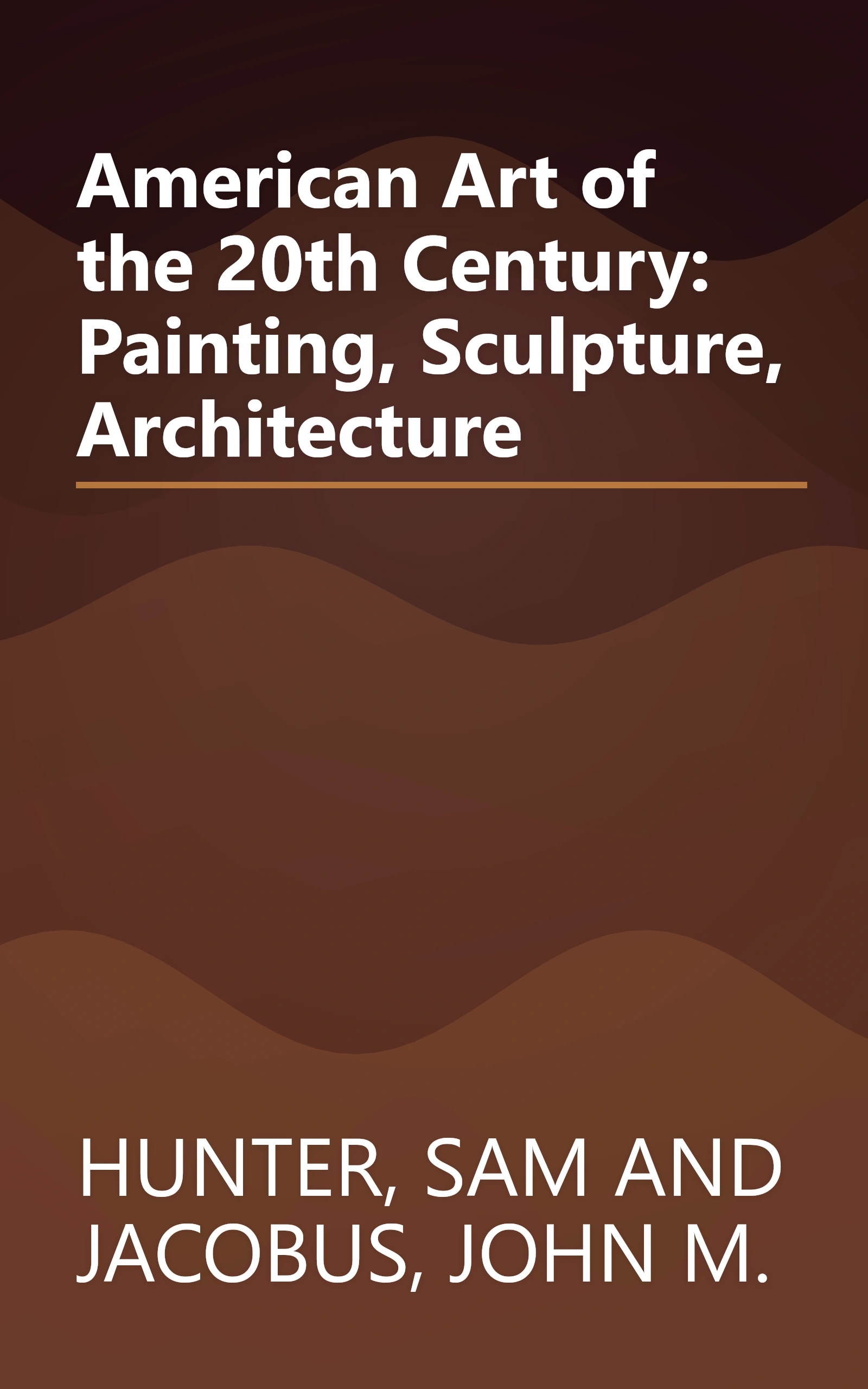 American Art of the 20th Century: Painting, Sculpture, Architecture book cover