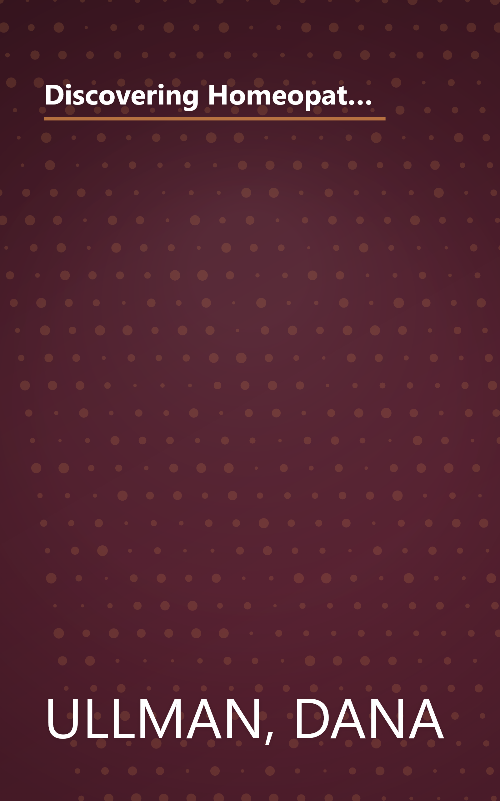 Discovering Homeopathy: Your Introduction to the Science and Art of Homeopathic Medicine Second Revised Edition book cover