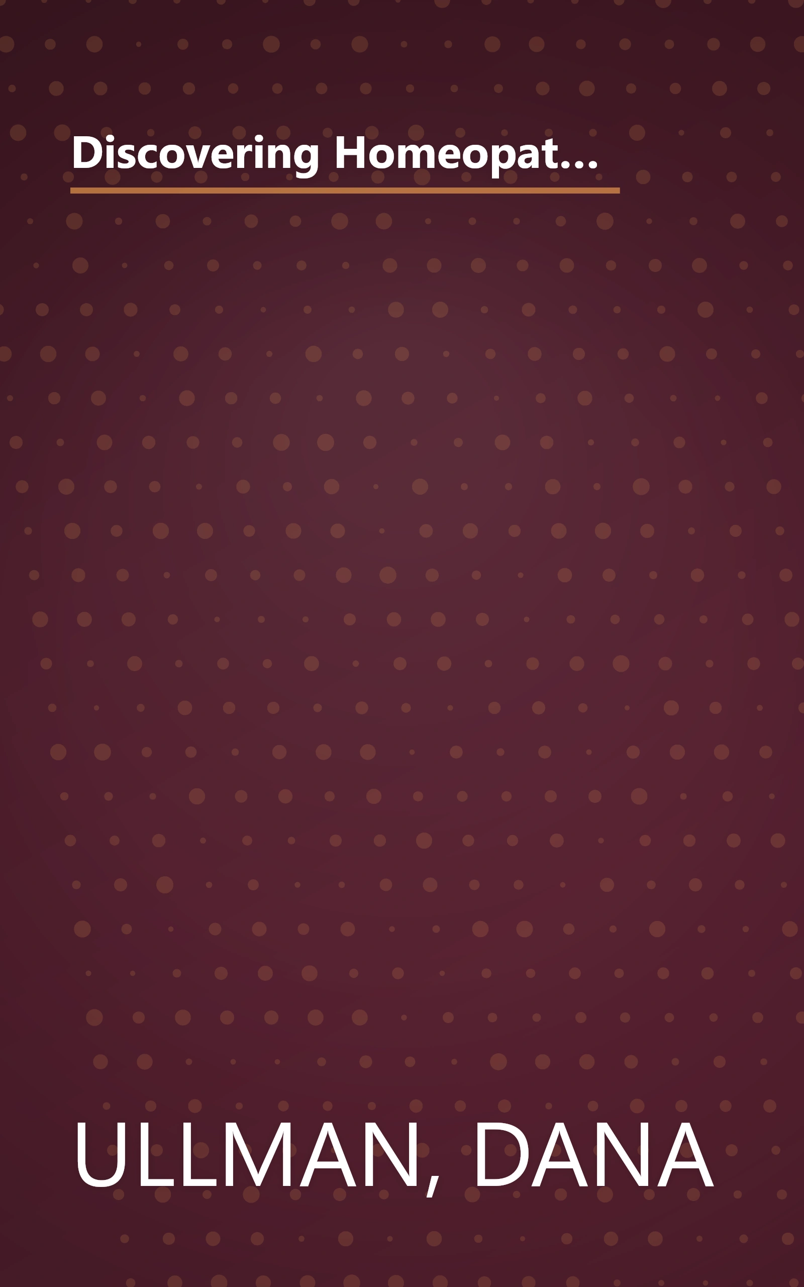 Discovering Homeopathy: Your Introduction to the Science and Art of Homeopathic Medicine Second Revised Edition book cover