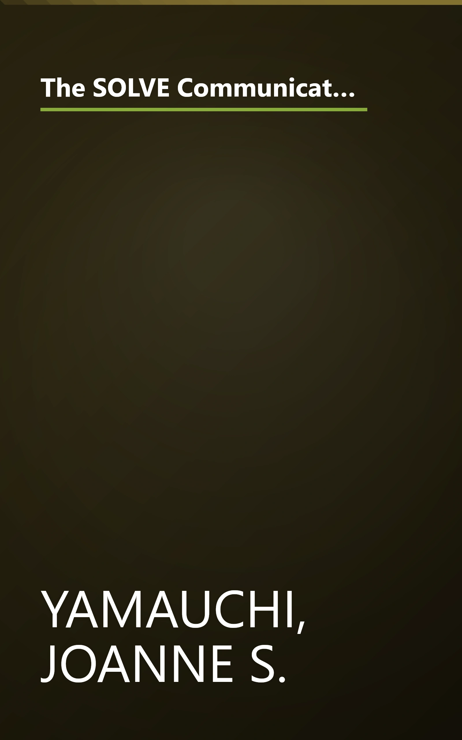 The SOLVE Communication Method: Working Out of the Bamboo Box with Asian Pacific Americans and African, European, Hispanic, and Native Americans book cover