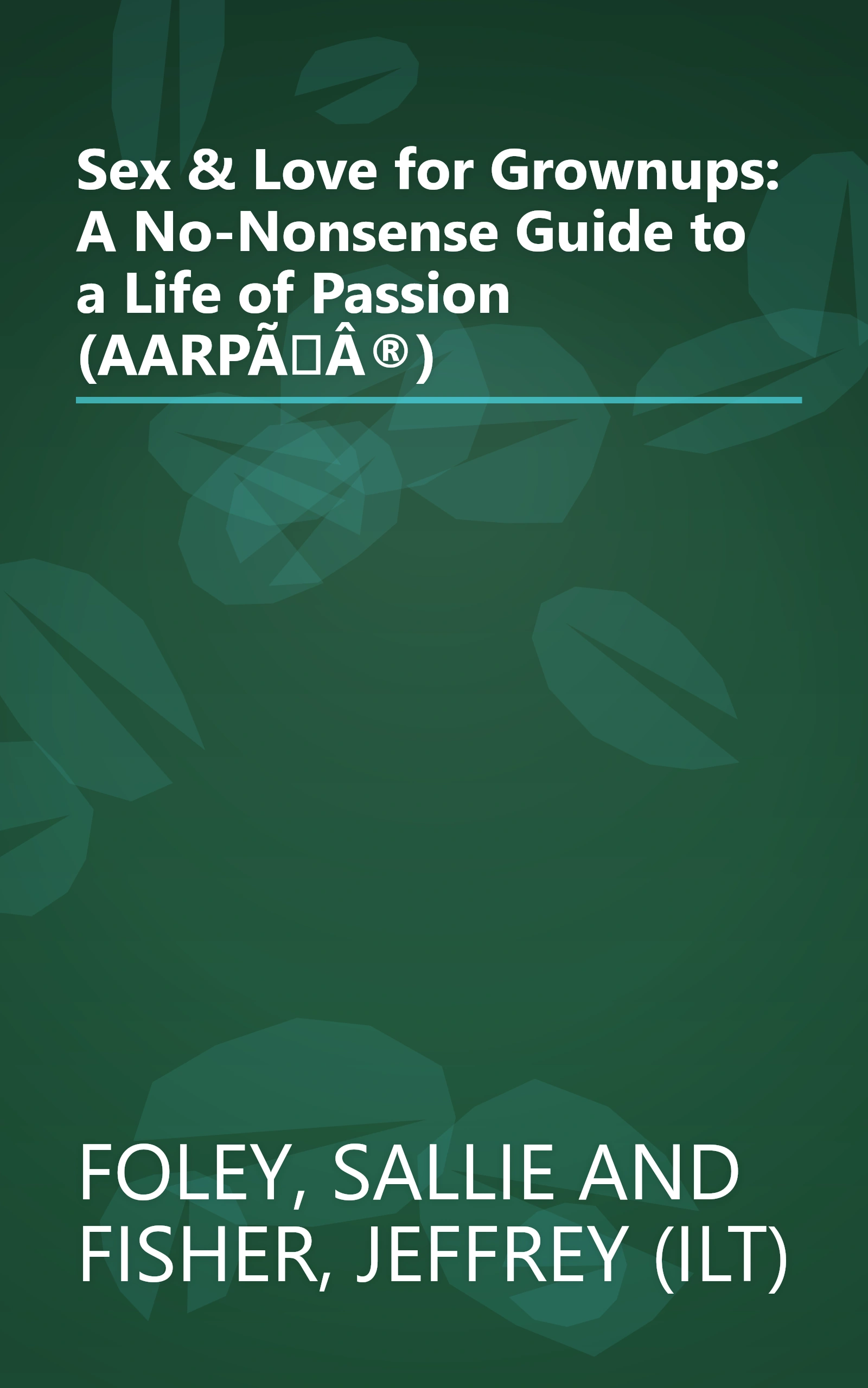 Sex & Love for Grownups: A No-Nonsense Guide to a Life of Passion (AARPÃÂ®) book cover
