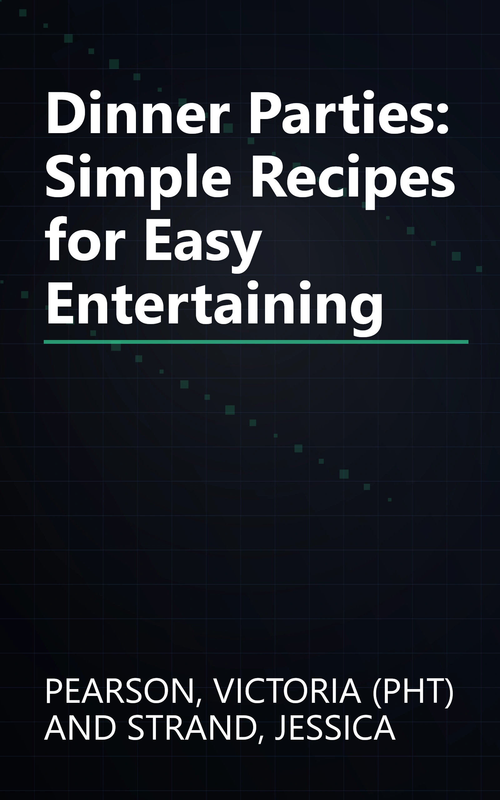 Dinner Parties: Simple Recipes for Easy Entertaining book cover