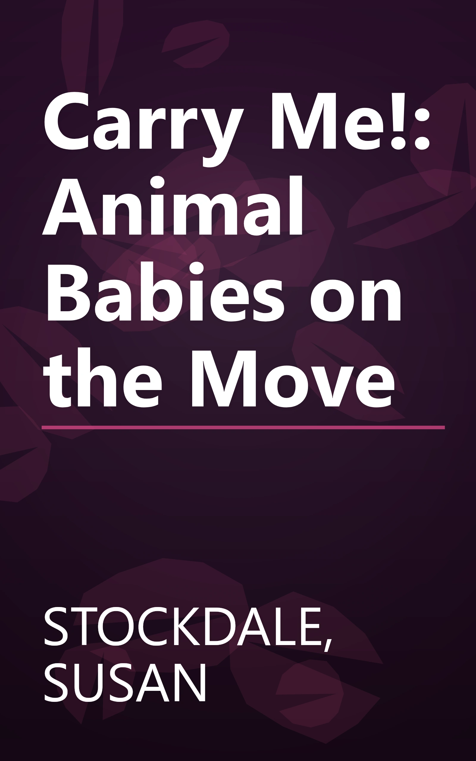 Carry Me!: Animal Babies on the Move book cover