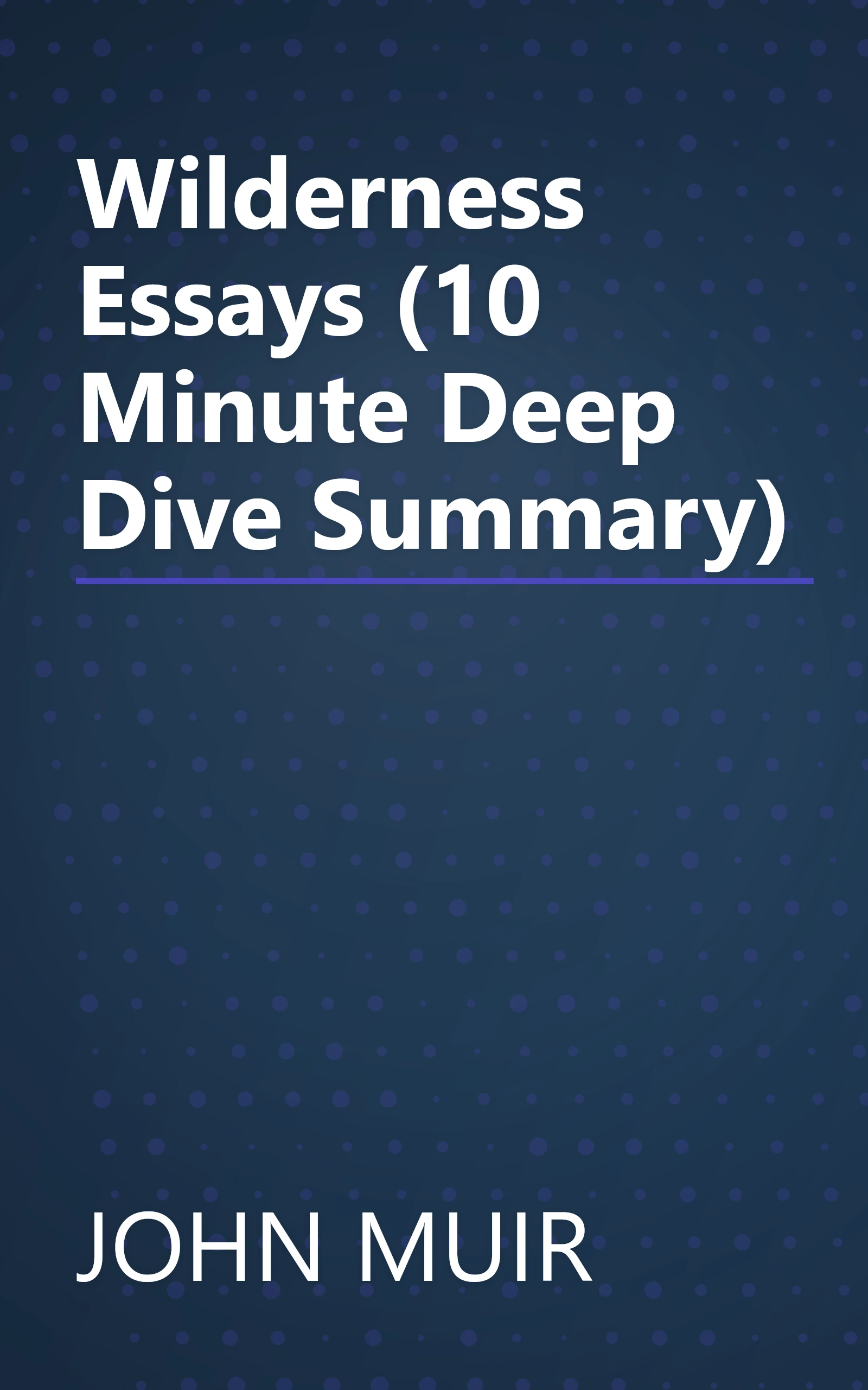 Wilderness Essays (10 Minute   Deep Dive Summary) book cover