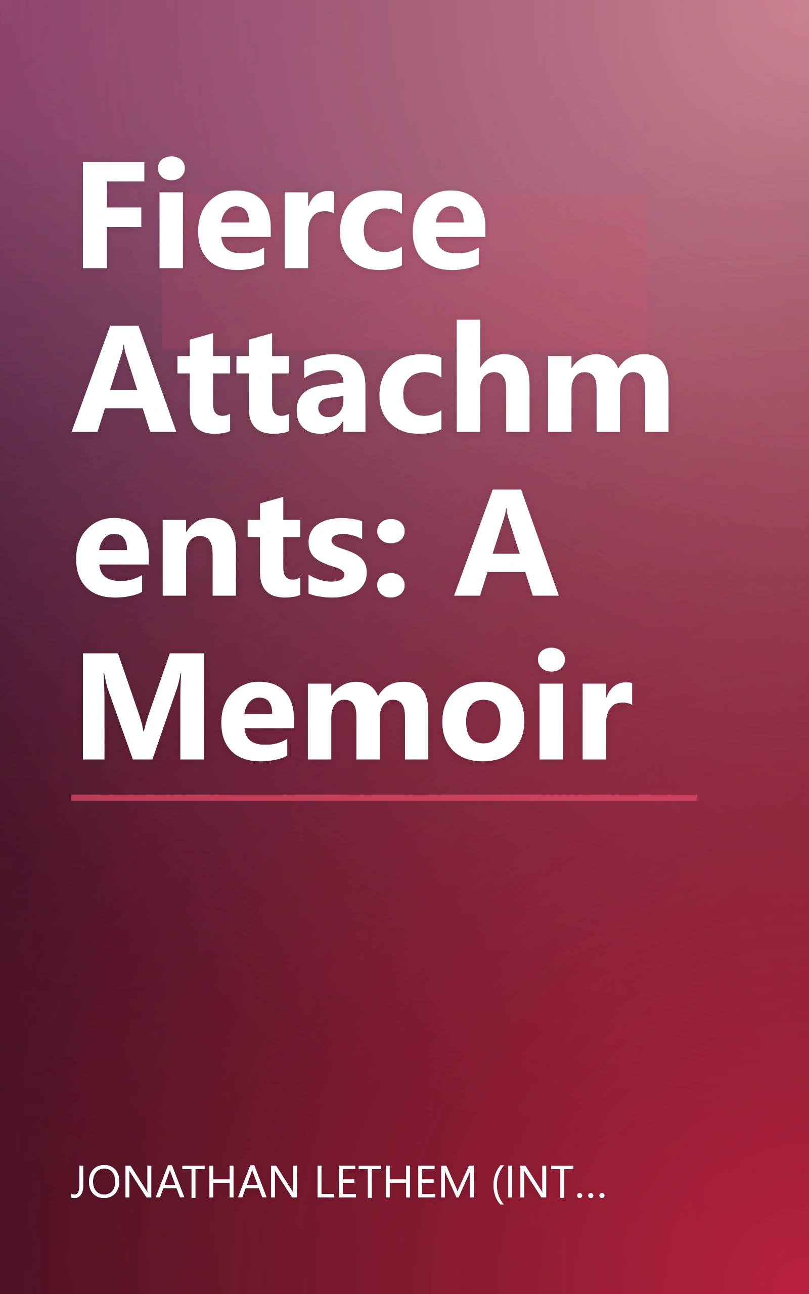 Fierce Attachments: A Memoir book cover
