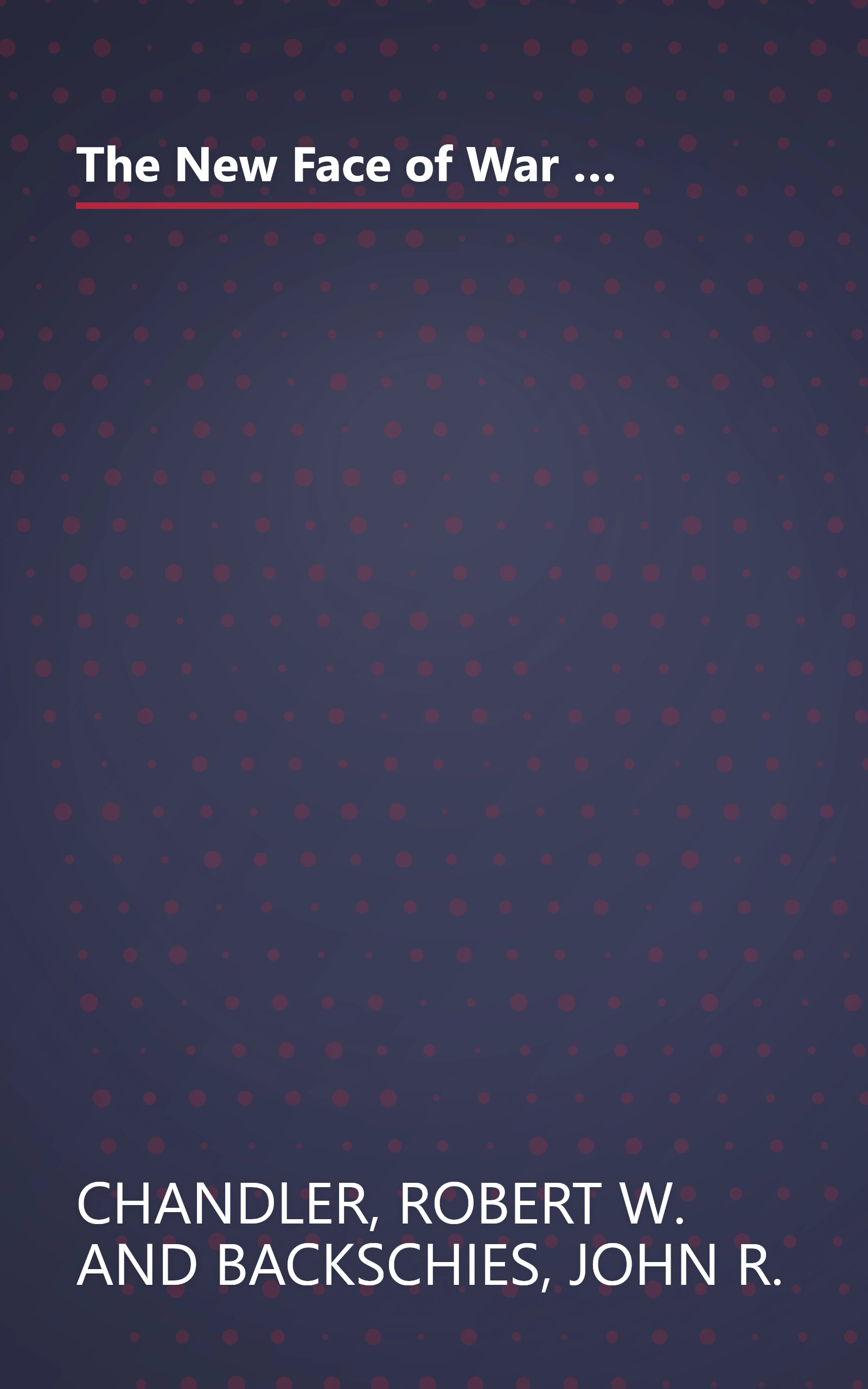 The New Face of War : Weapons of Mass Destruction & the Revitalization of America's Transoceanic Military Strategy book cover