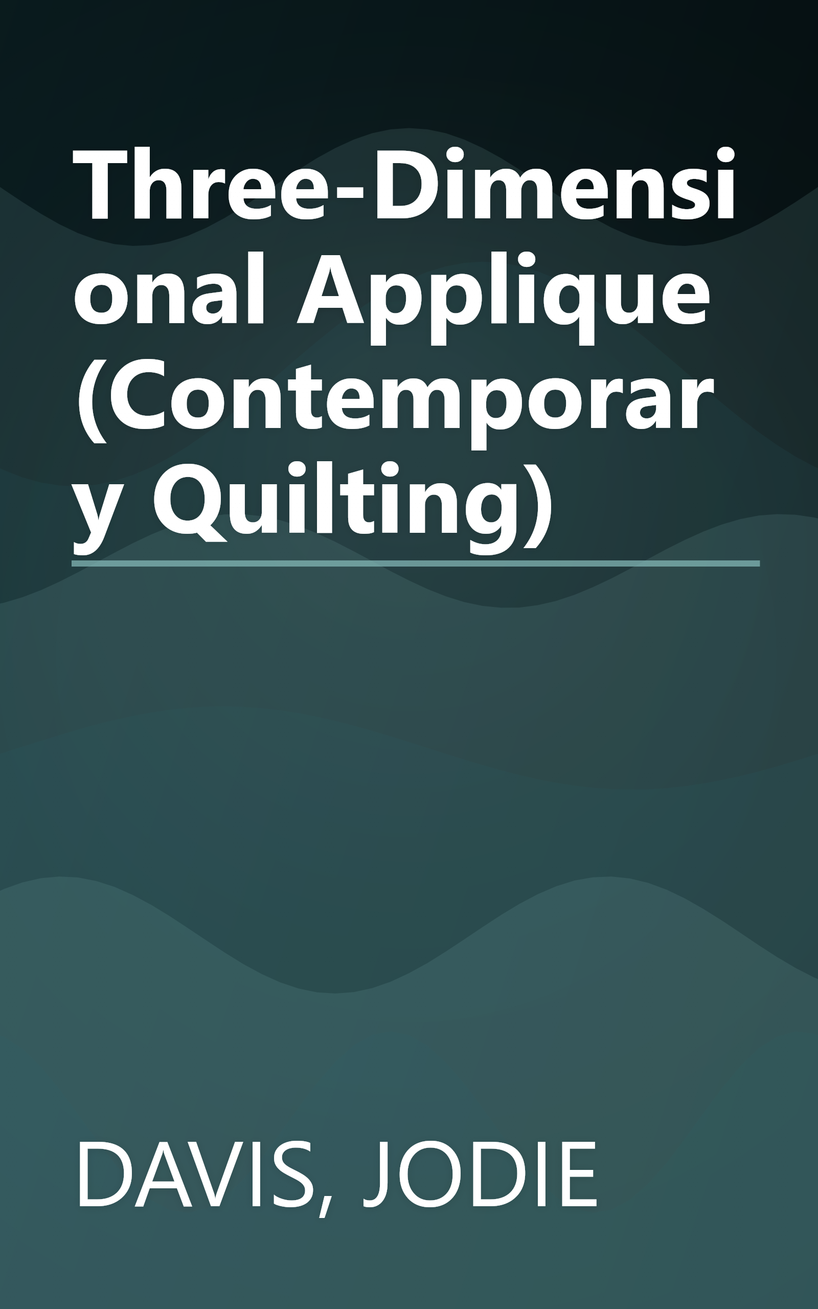 Three-Dimensional Applique (Contemporary Quilting) book cover