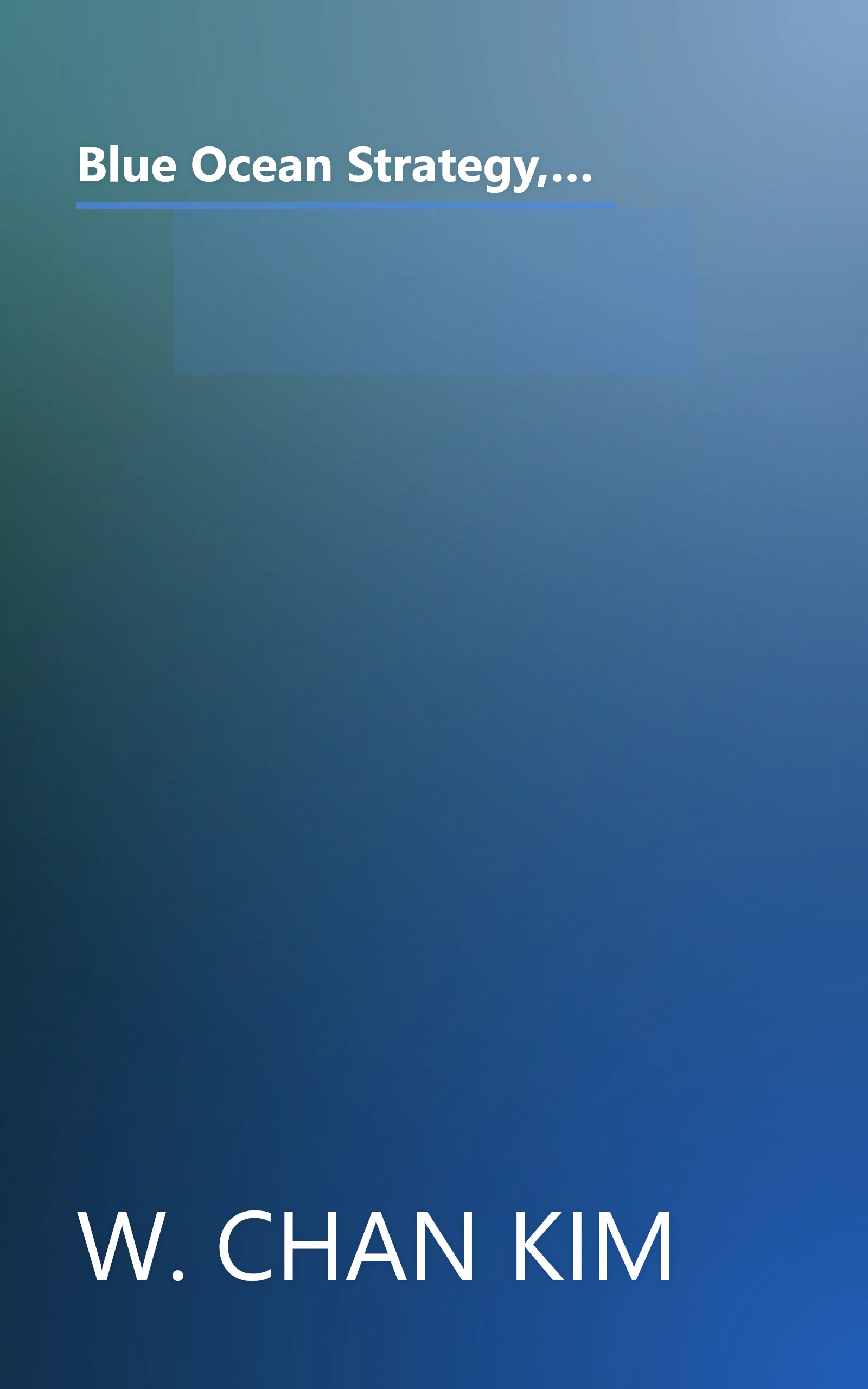 Blue Ocean Strategy, Expanded Edition: How to Create Uncontested Market Space and Make the Competition Irrelevant book cover