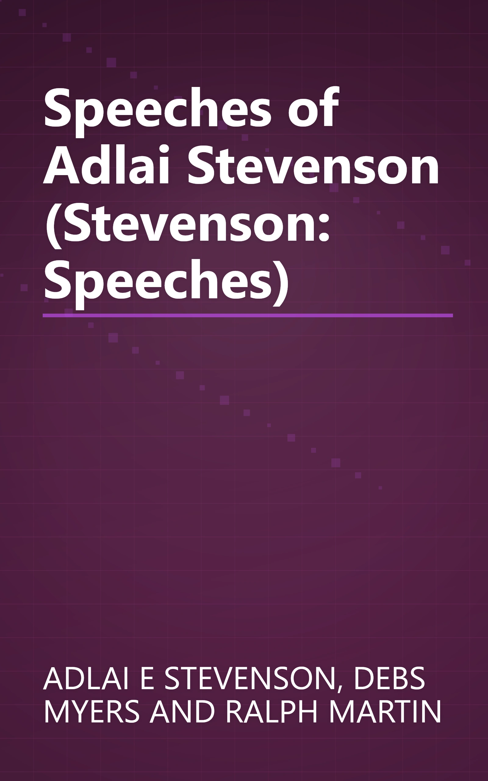 Speeches of Adlai Stevenson (Stevenson: Speeches) book cover
