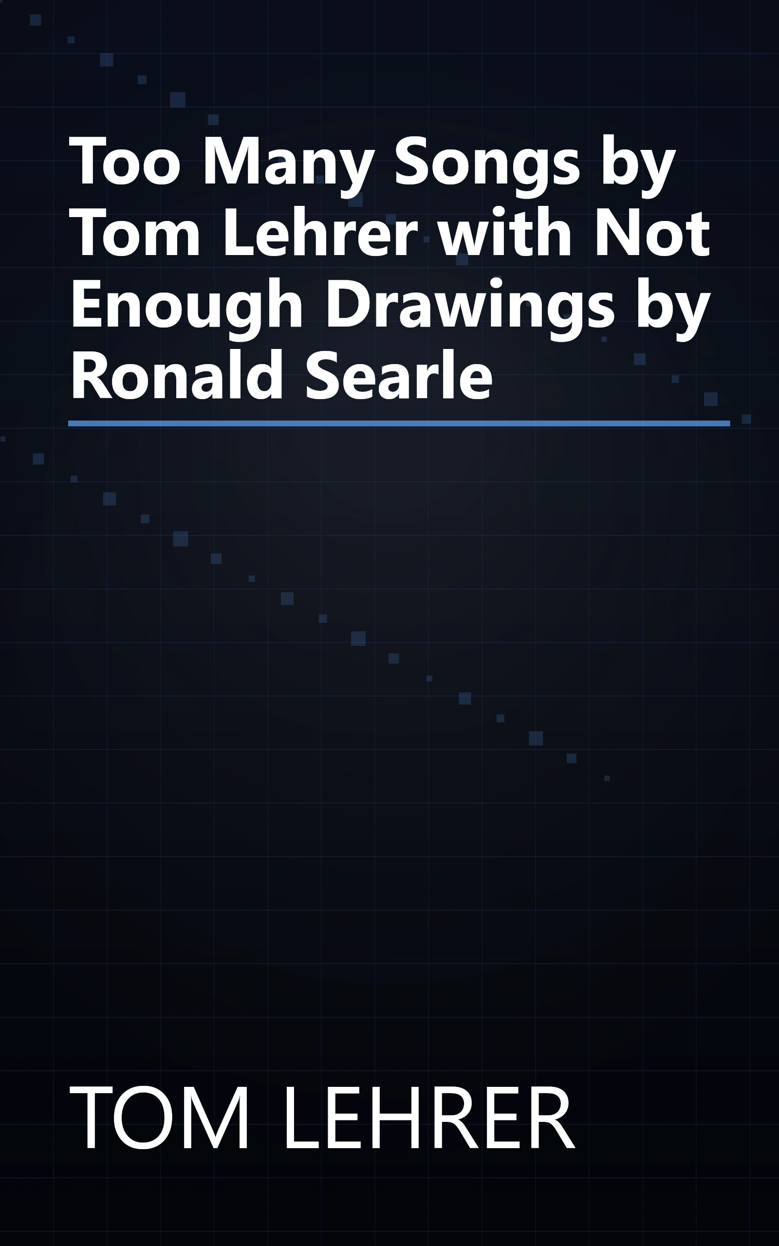 Too Many Songs by Tom Lehrer with Not Enough Drawings by Ronald Searle book cover