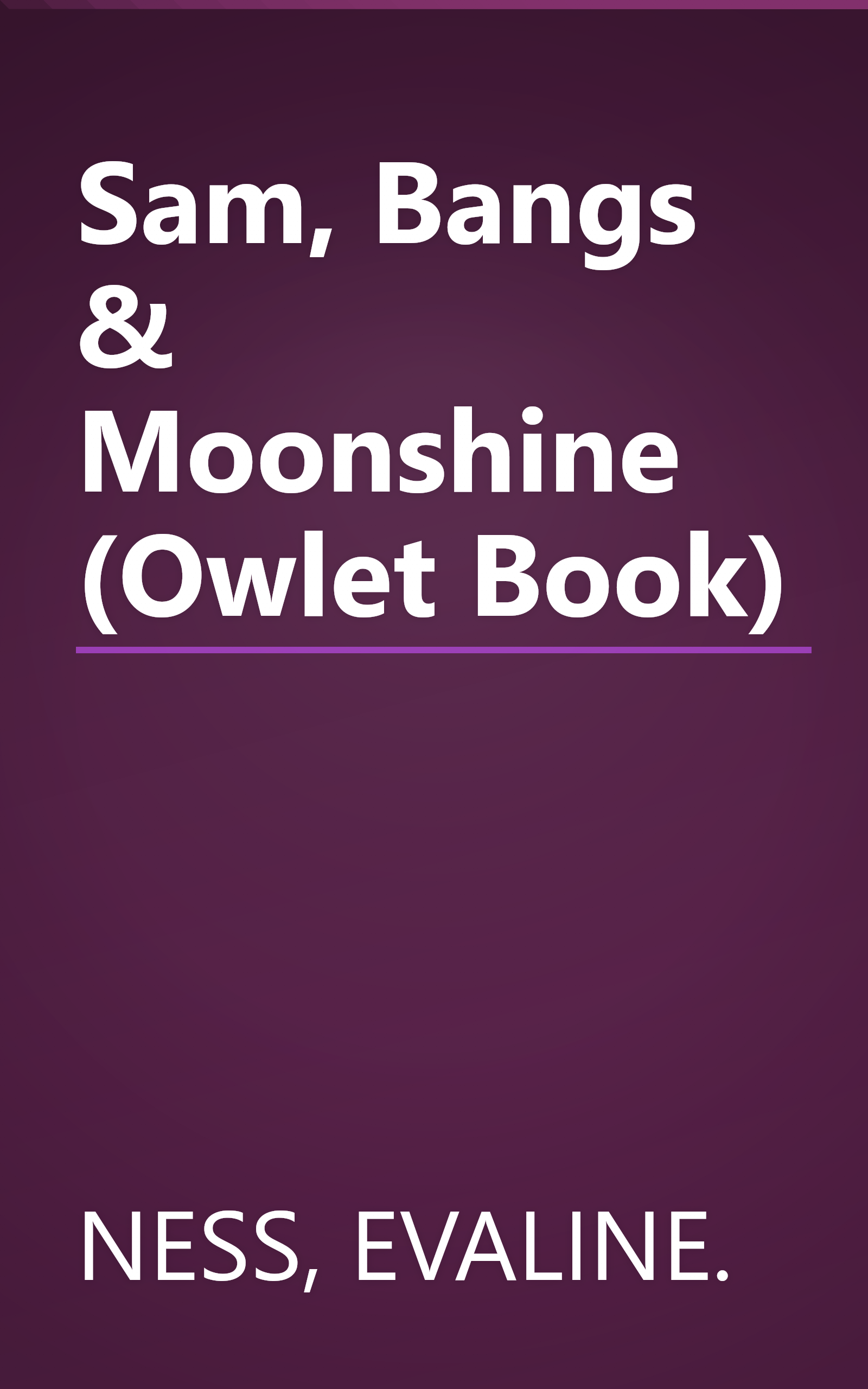 Sam, Bangs & Moonshine (Owlet Book) book cover